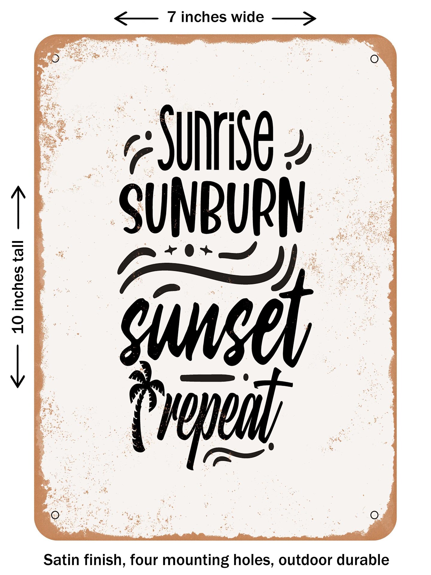 DECORATIVE METAL SIGN - Sunrise Sunburn Sunset Repeat - 3 - Vintage ...