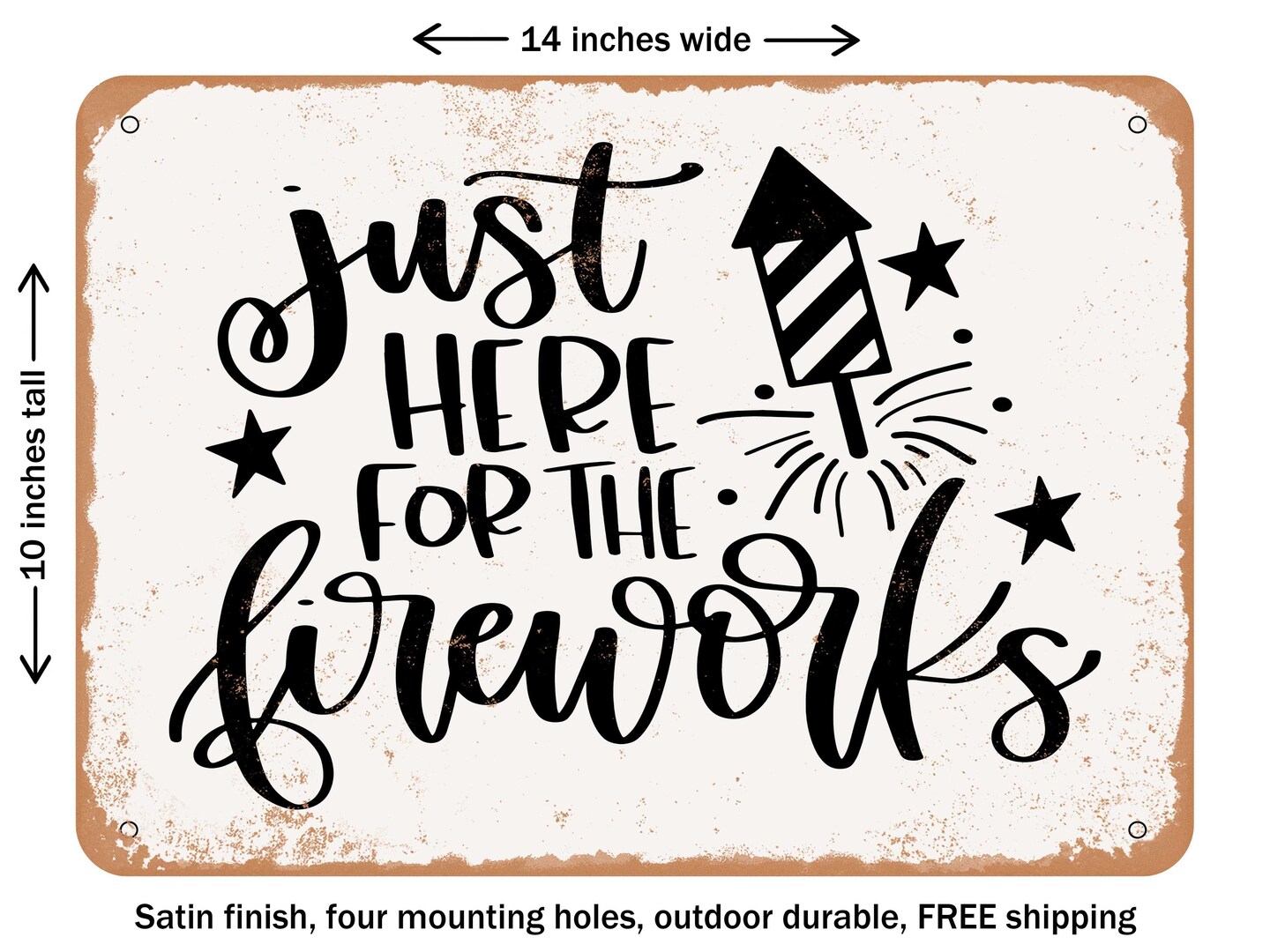 DECORATIVE METAL SIGN - Just Here For the Fireworks - Vintage Rusty ...