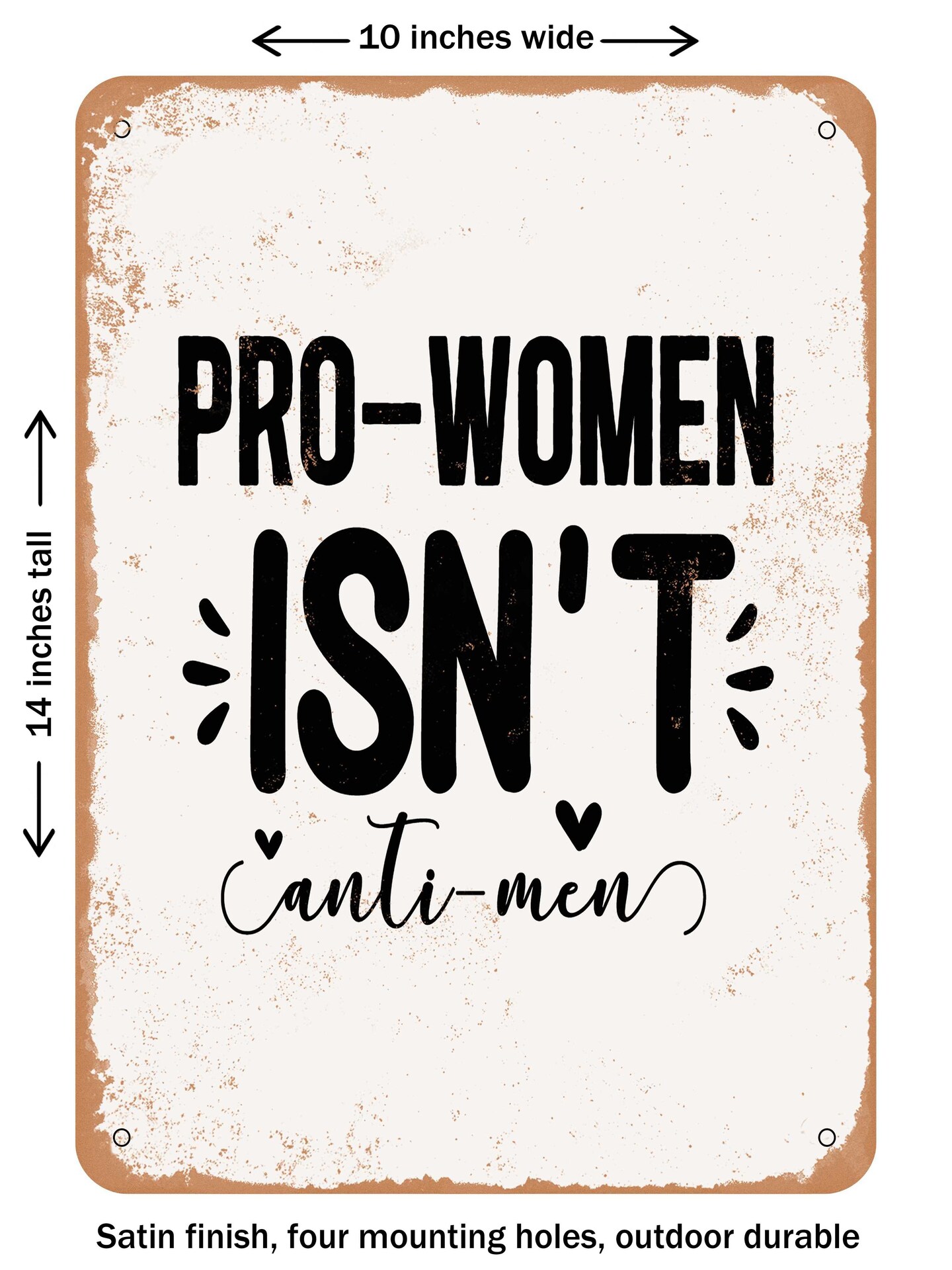 DECORATIVE METAL SIGN - Pro Women Isn't Anti Men - Vintage Rusty Look ...