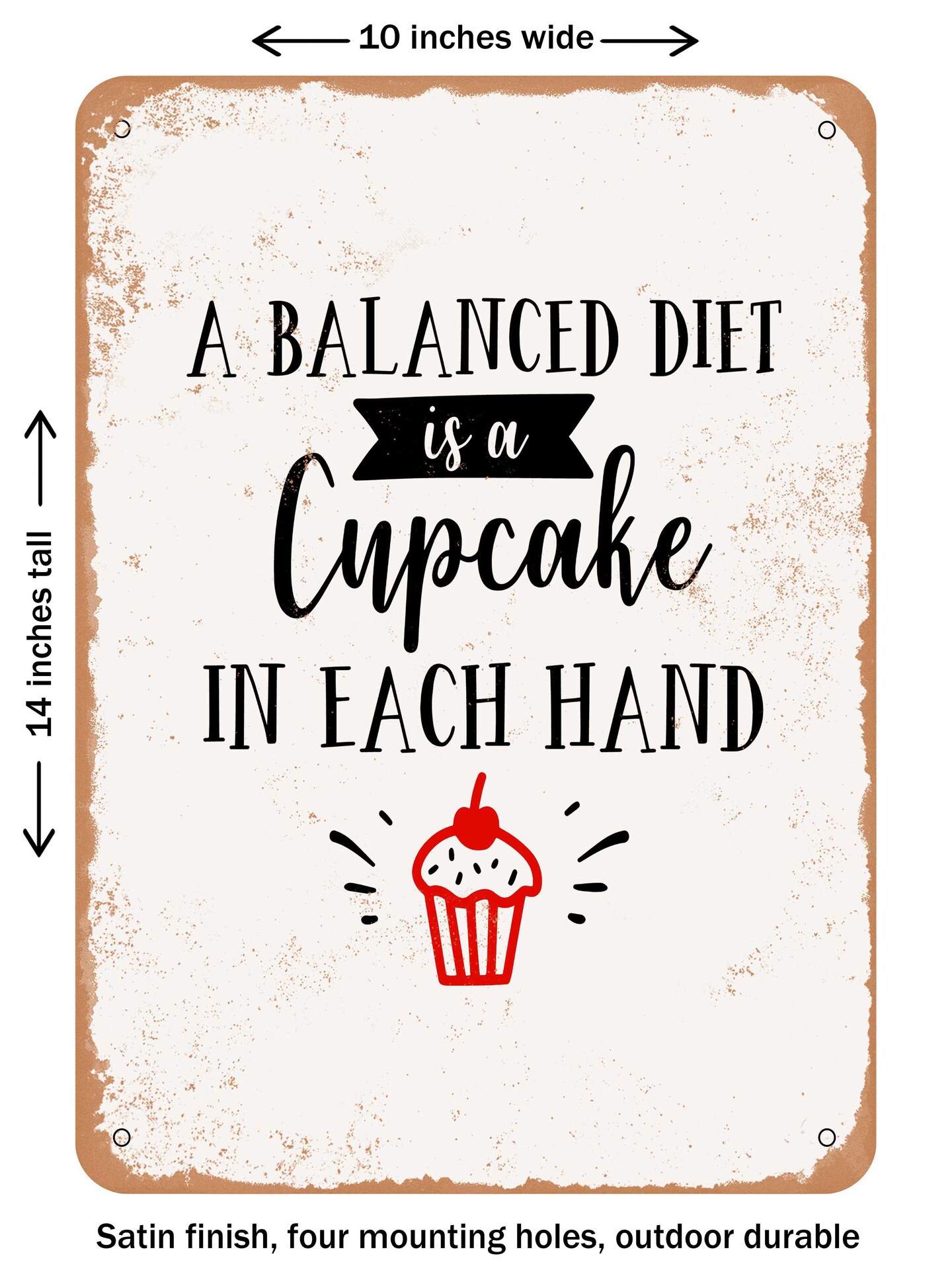 DECORATIVE METAL SIGN - a Balanced Diet is a Cupcake In Each Hand ...
