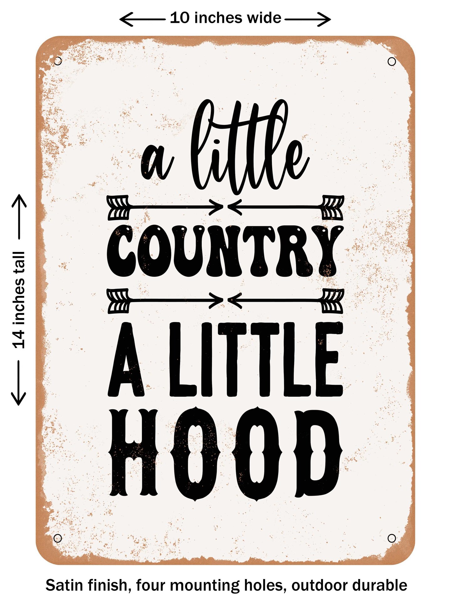 DECORATIVE METAL SIGN - a Little Country a Little Hood - Vintage Rusty ...