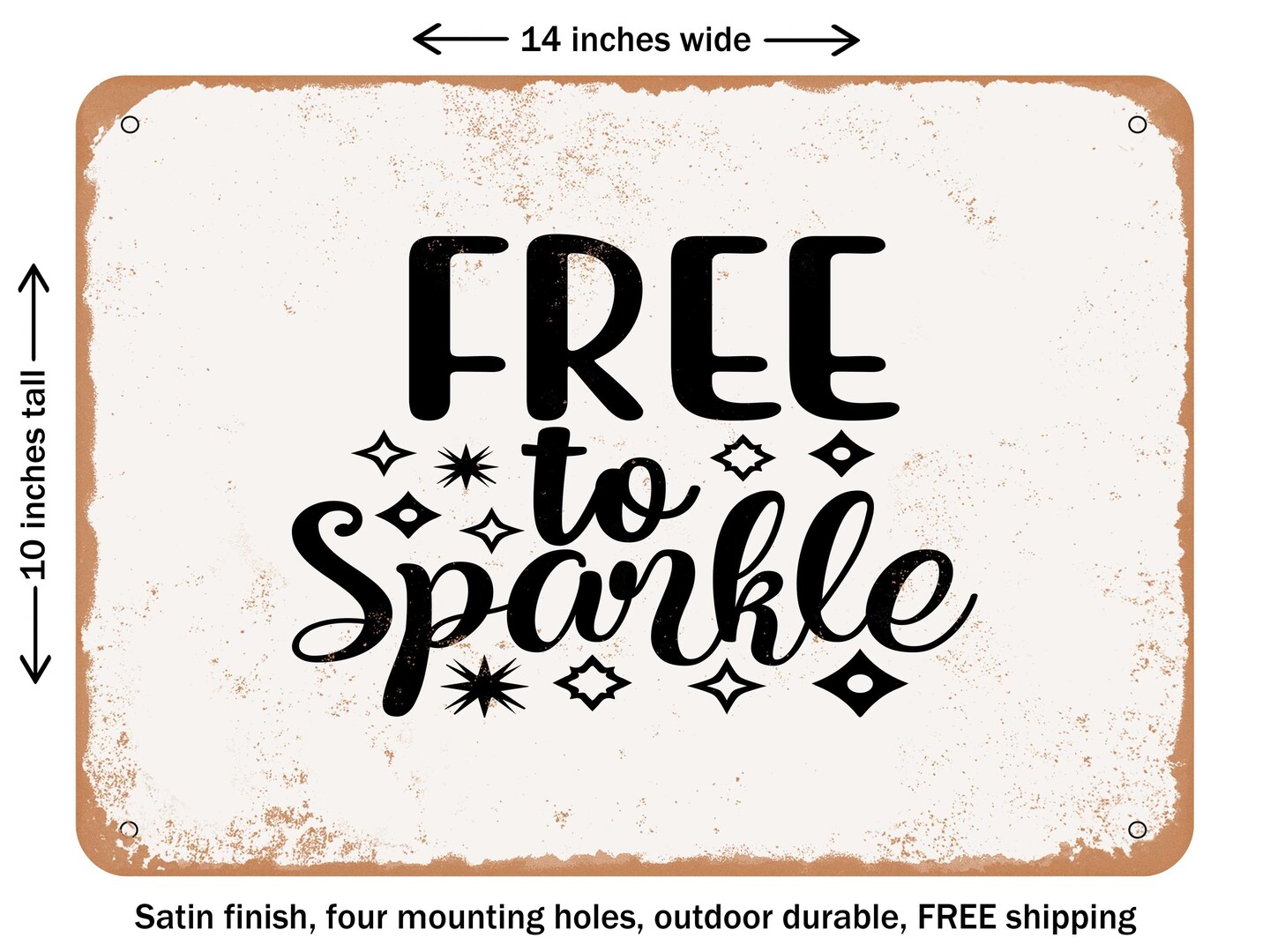 DECORATIVE METAL SIGN - Free to Sparkle - Vintage Rusty Look, Size: 10 ...