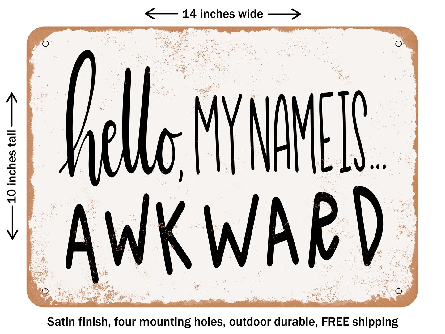 DECORATIVE METAL SIGN - Hello my name is awkward - Vintage Rusty Look ...