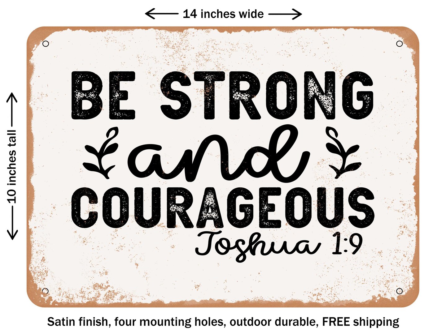 DECORATIVE METAL SIGN - Be Strong and Courageous - Vintage Rusty Look ...