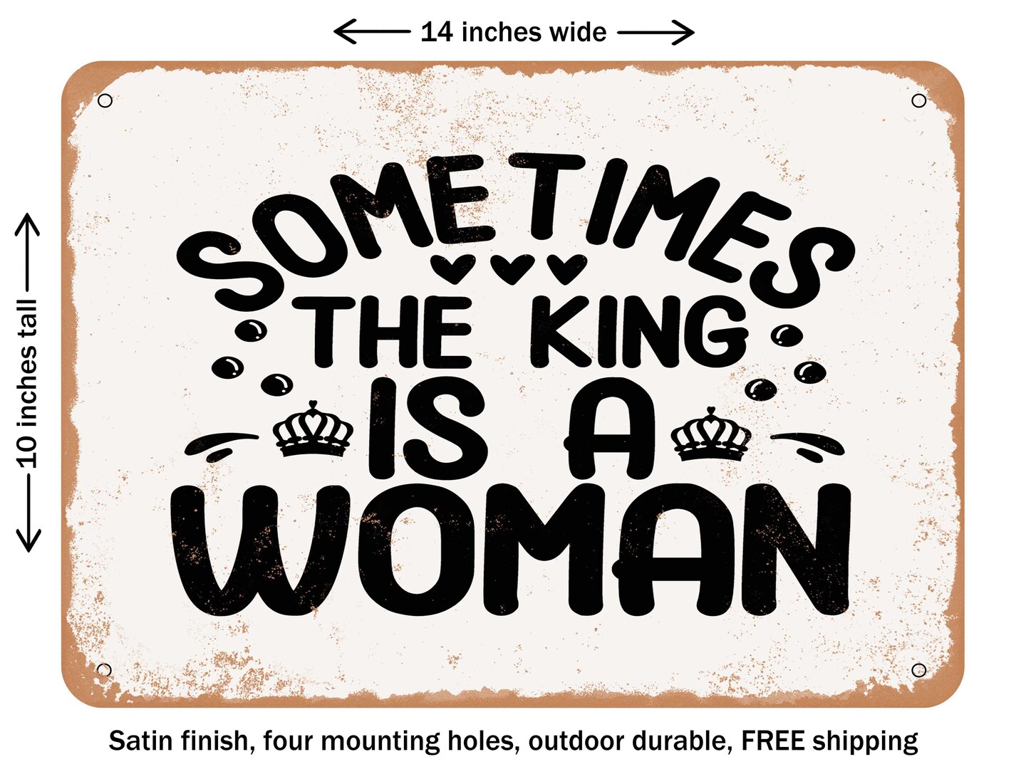 DECORATIVE METAL SIGN - Sometimes the King is a Woman - Vintage Rusty ... DECORATIVE METAL SIGN - Sometimes the King is a Woman - Vintage Rusty ...