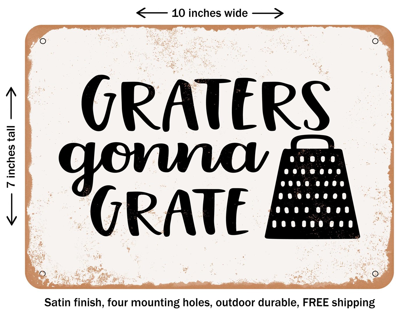DECORATIVE METAL SIGN - Graters Gonna Grate - 2 - Vintage Rusty Look ...