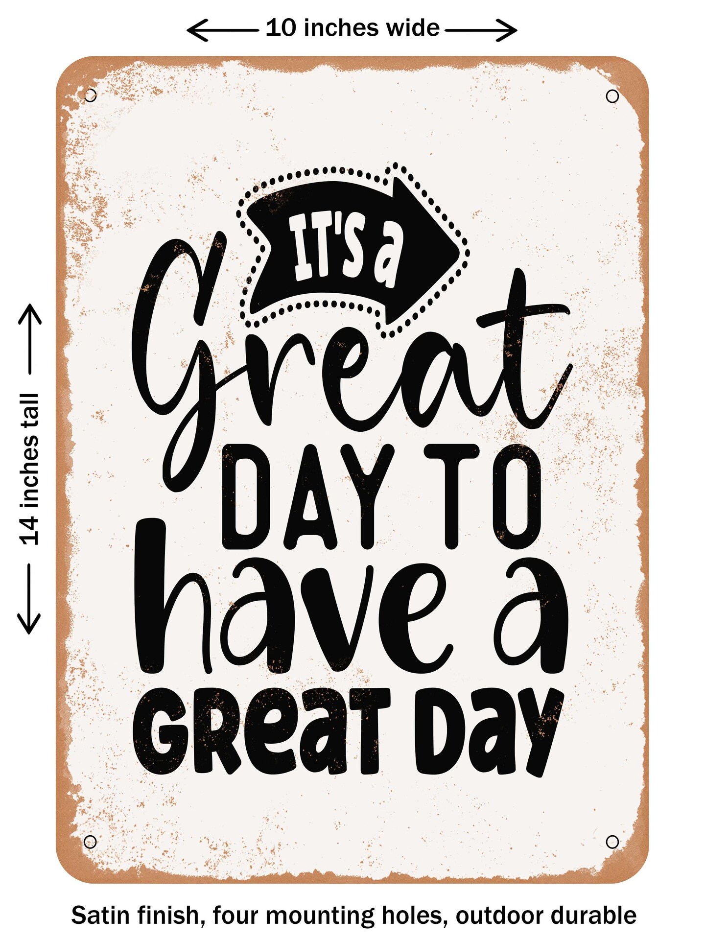 DECORATIVE METAL SIGN - Its a Great Day to Have a Great Day - Vintage ...