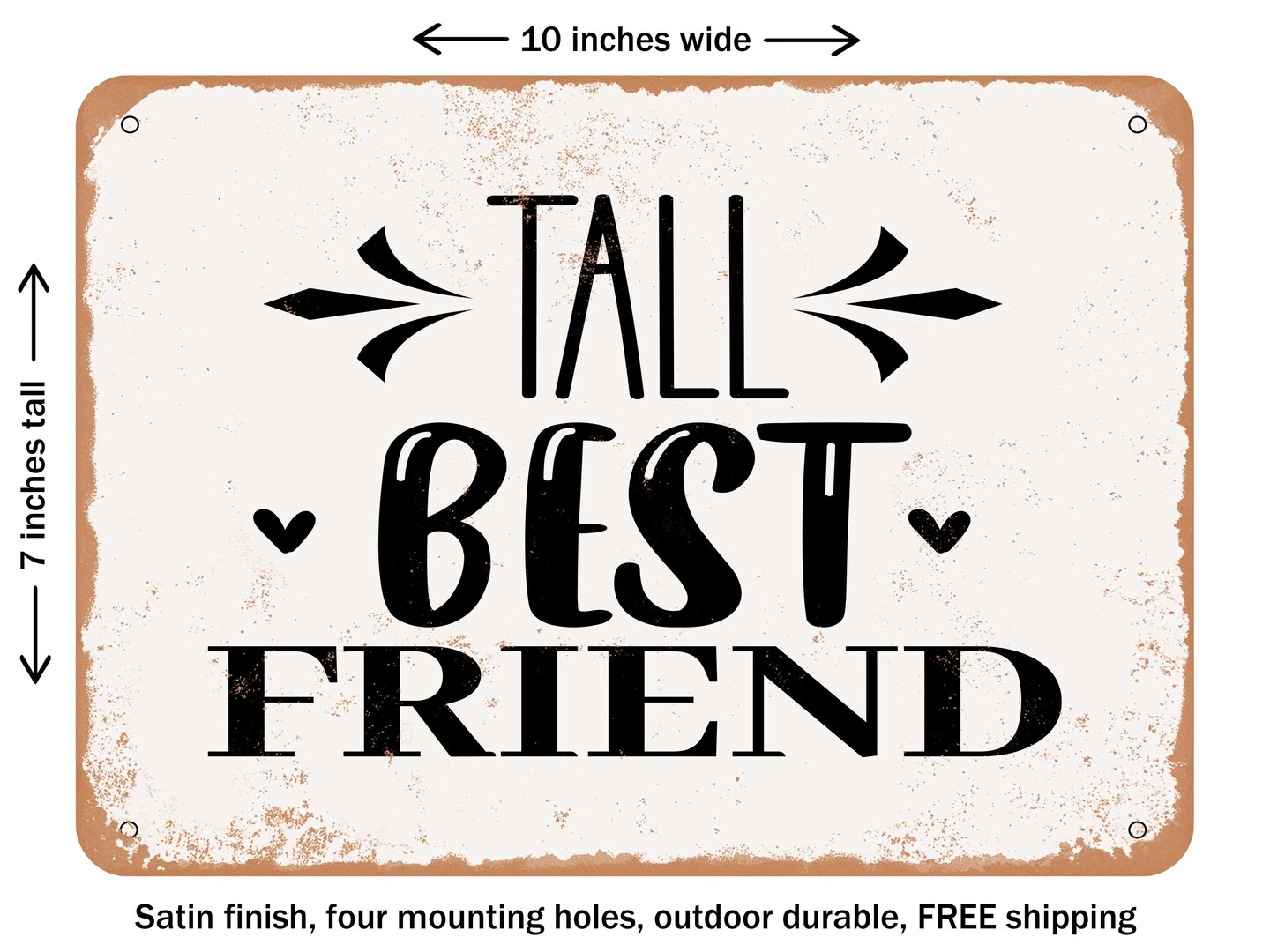 DECORATIVE METAL SIGN - Tall Best Friend - 2 - Vintage Rusty Look ...