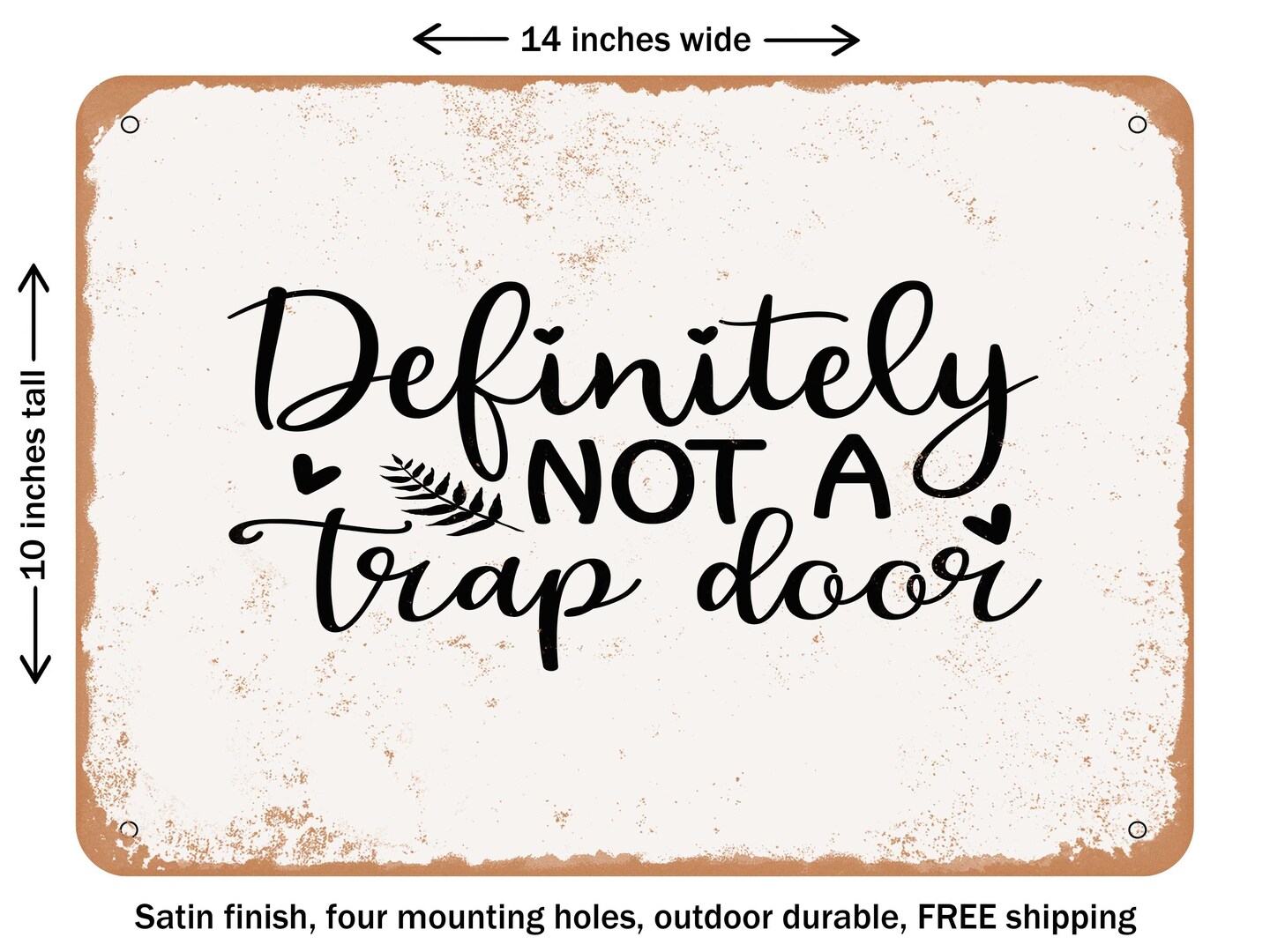 DECORATIVE METAL SIGN - Definitely Not a Trap Door - Vintage Rusty Look ...