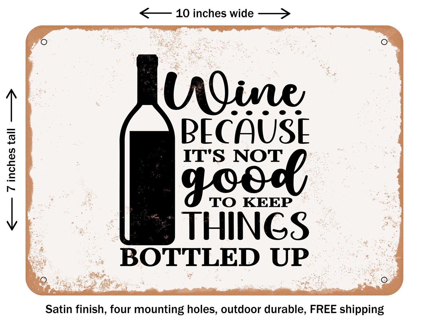 DECORATIVE METAL SIGN - Wine Because Its Not Good to Keep Things ...