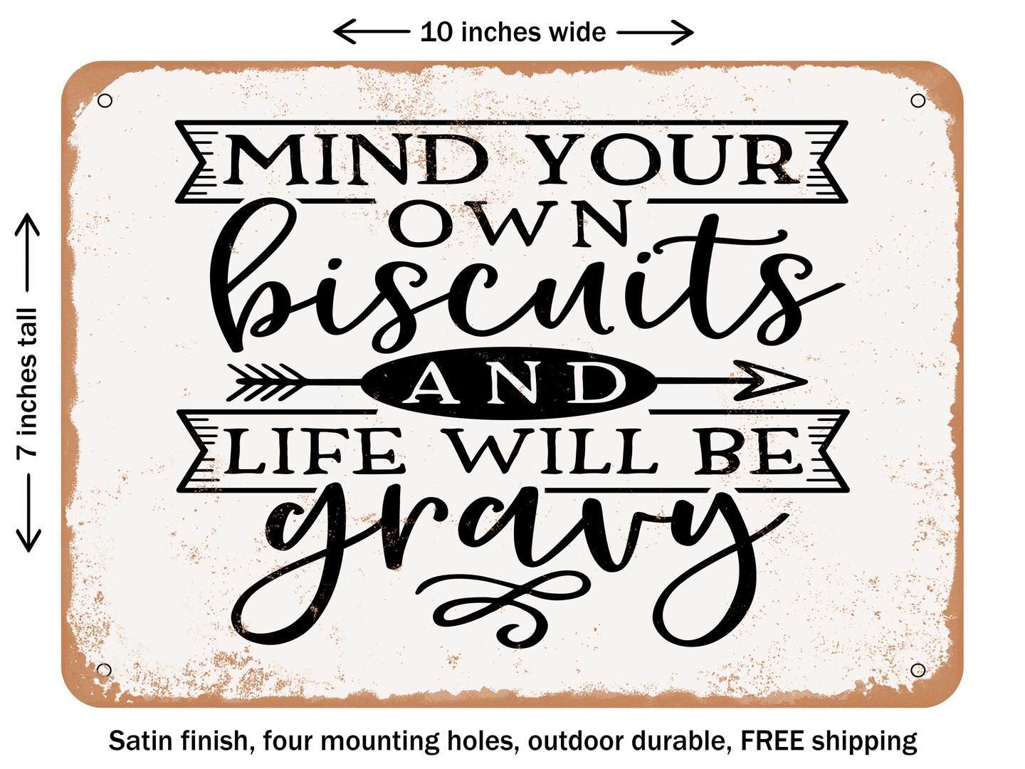 DECORATIVE METAL SIGN - Mind Your Own Biscuits and Life Will Be Gravy ...