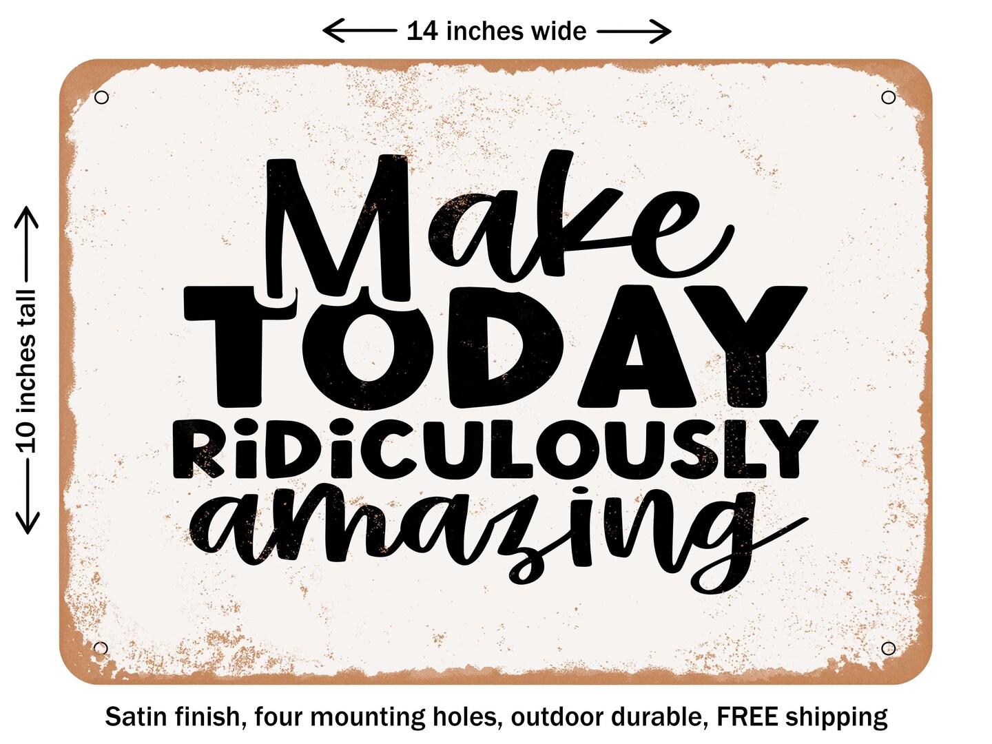 DECORATIVE METAL SIGN - Make today Ridiculously Amazing - 3 - Vintage ...