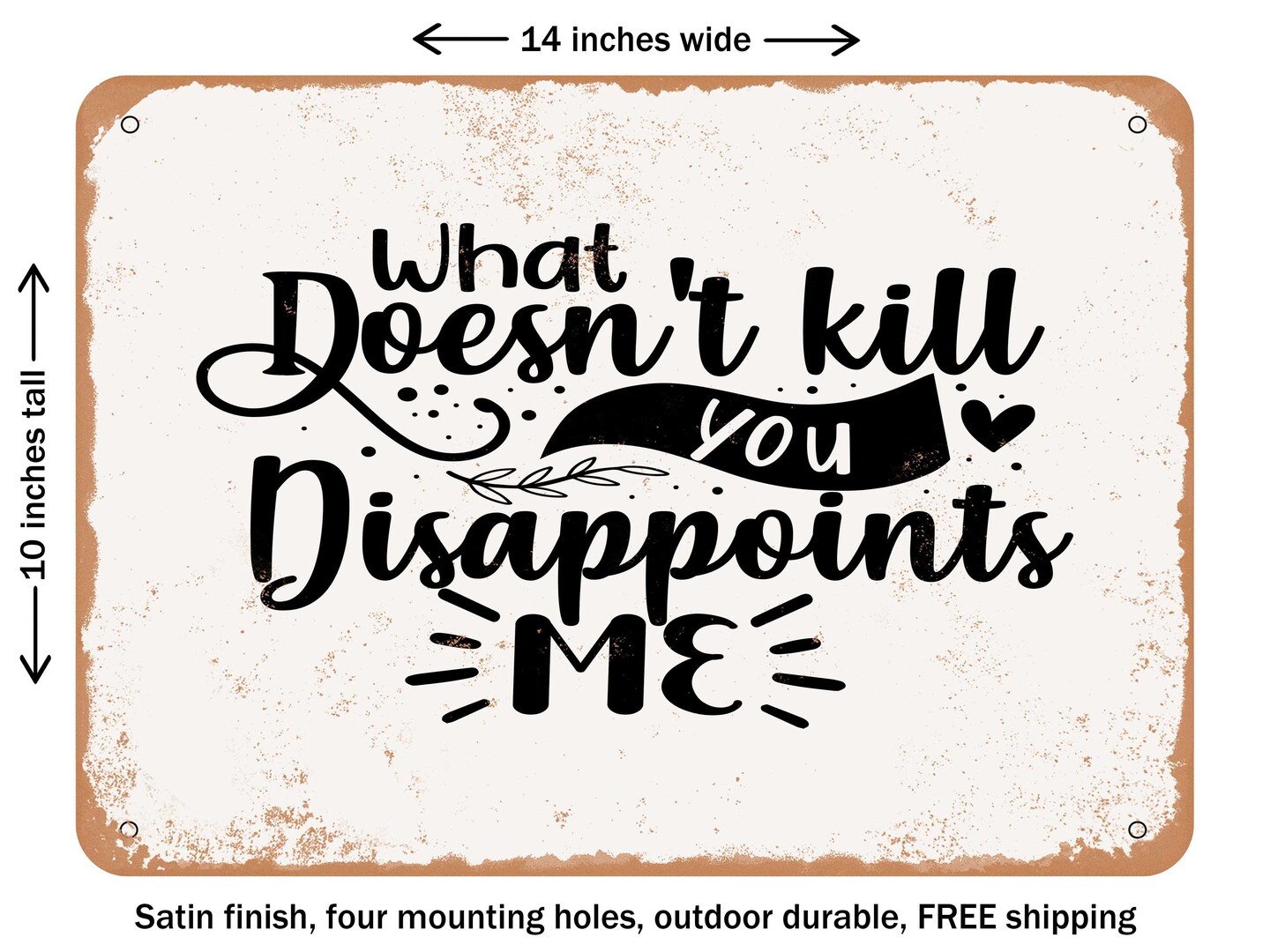 DECORATIVE METAL SIGN - What Doesn't Kill You Disappoints Me - Vintage ...