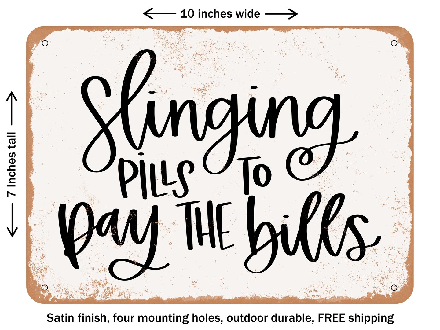 DECORATIVE METAL SIGN - Slinging Pills to Pay the Bills - Vintage Rusty ...