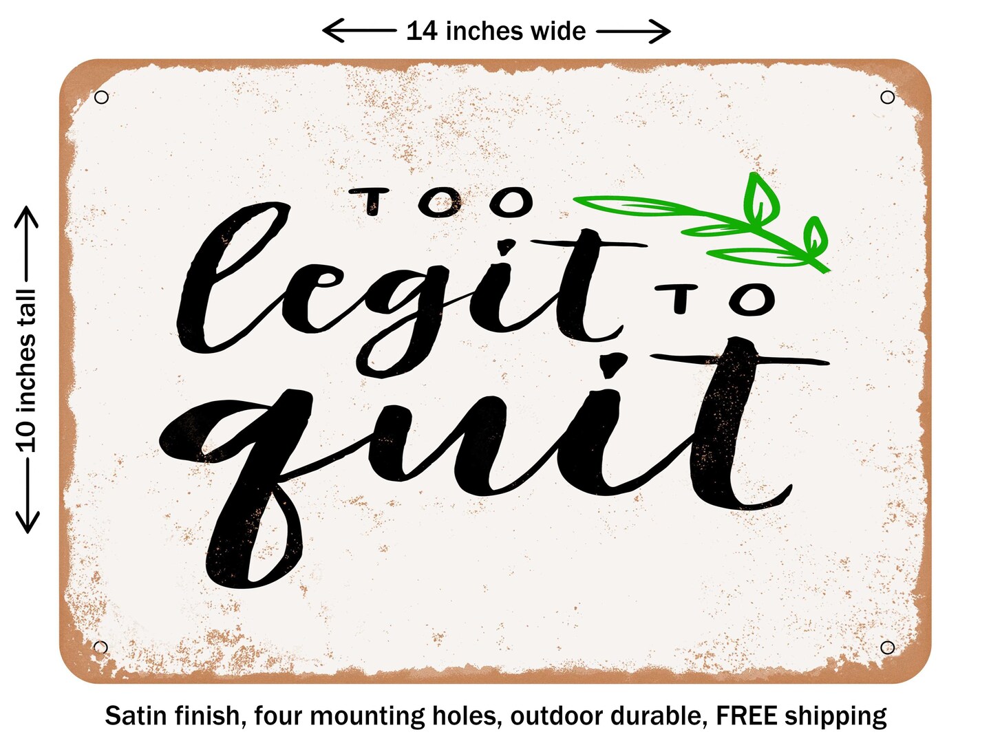 DECORATIVE METAL SIGN - too Legit to Quit - Vintage Rusty Look | Michaels
