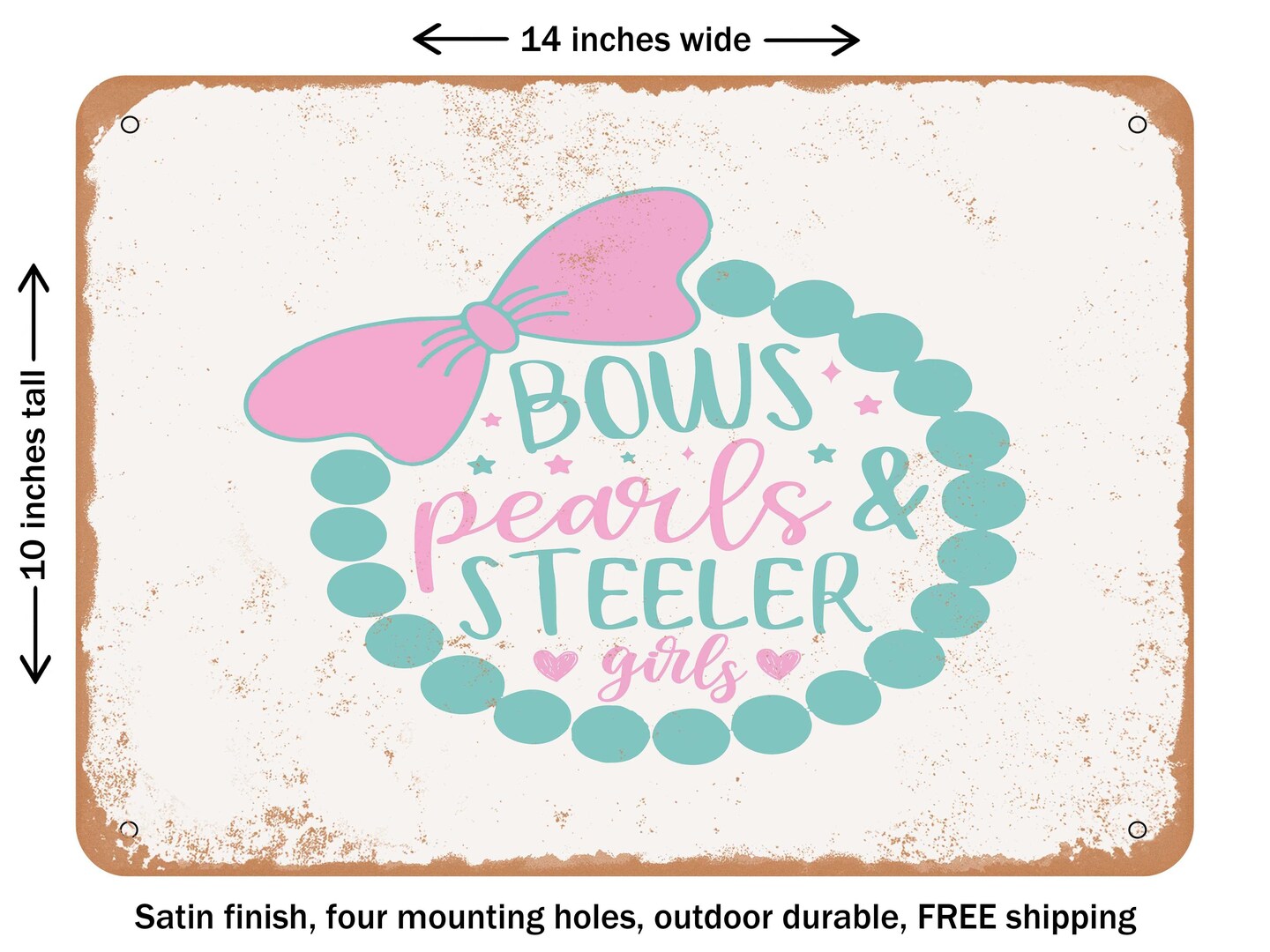 DECORATIVE METAL SIGN - Bows Pearls and Steeler Girls - Vintage Rusty ...