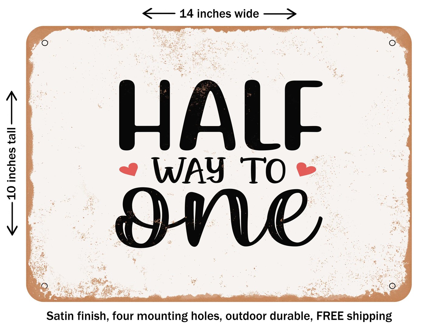 DECORATIVE METAL SIGN - Half Way to One - Vintage Rusty Look, Size: 10 ...