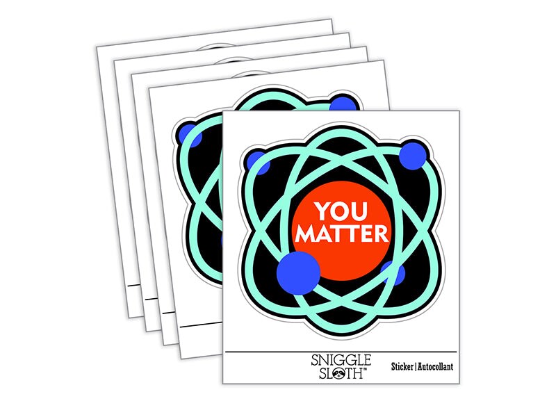 You Matter Atom Science Geek Nerd Positive Waterproof Vinyl Phone ...