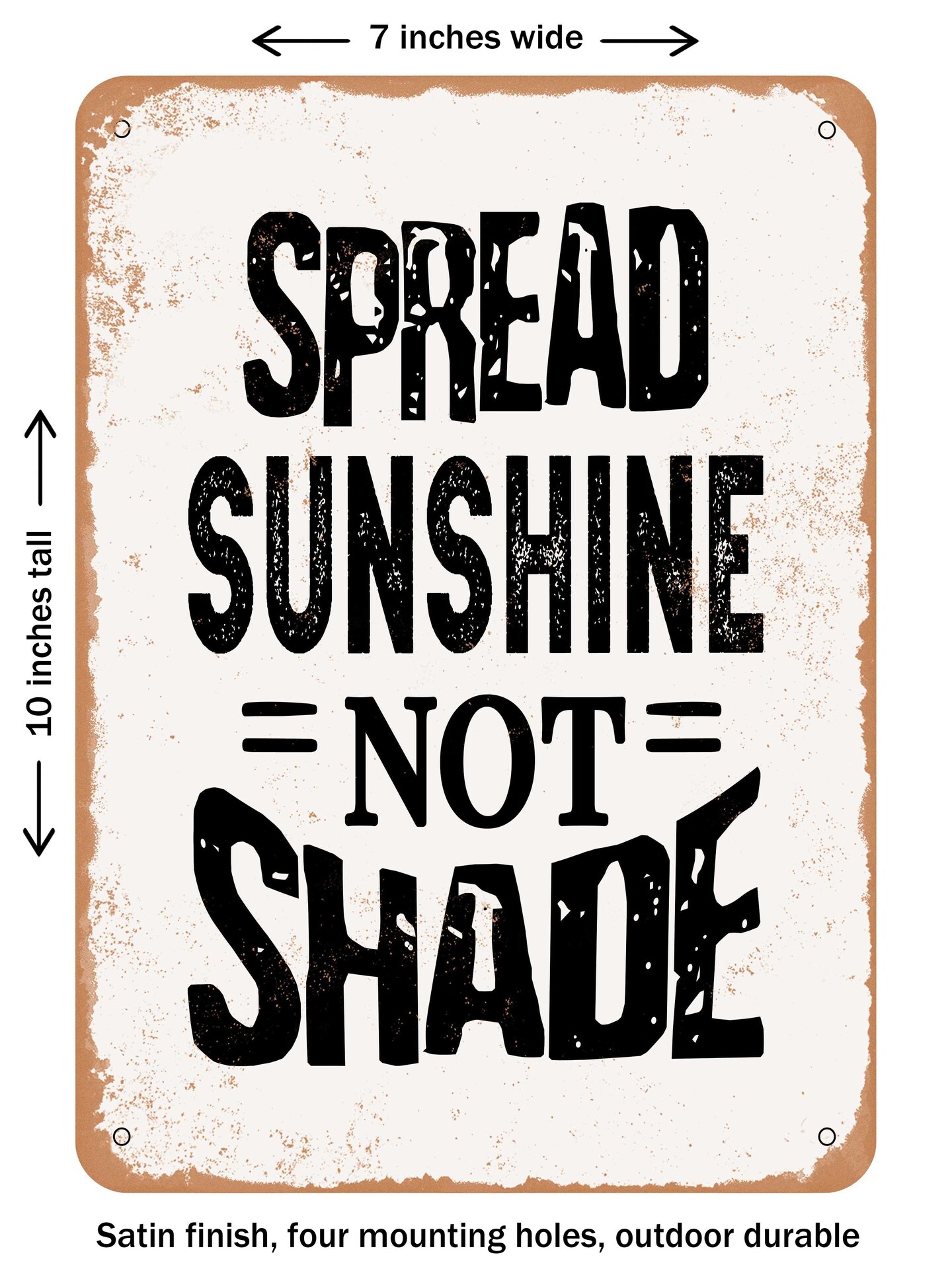 DECORATIVE METAL SIGN - Spread Sunshine Not Shade - 3 - Vintage Rusty ...