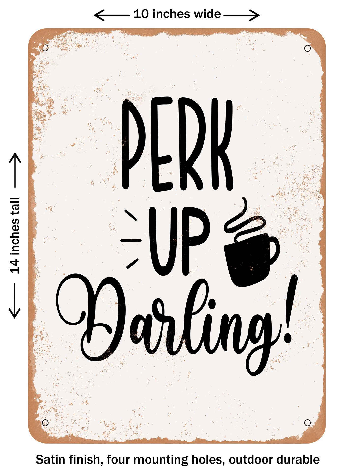 DECORATIVE METAL SIGN - Perk Up Darling - Vintage Rusty Look | Michaels
