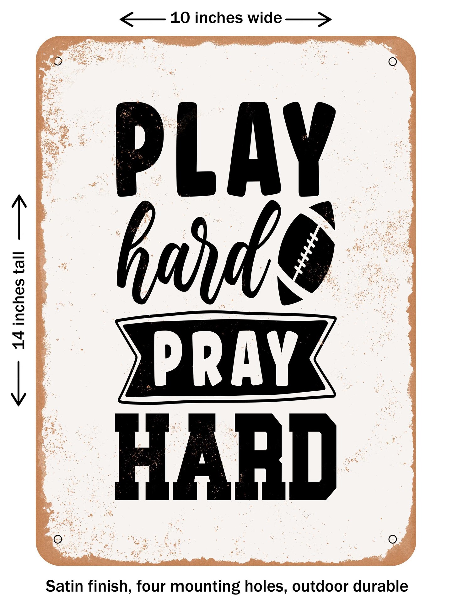DECORATIVE METAL SIGN - Play Hard Pray Hard - Vintage Rusty Look, Size ...