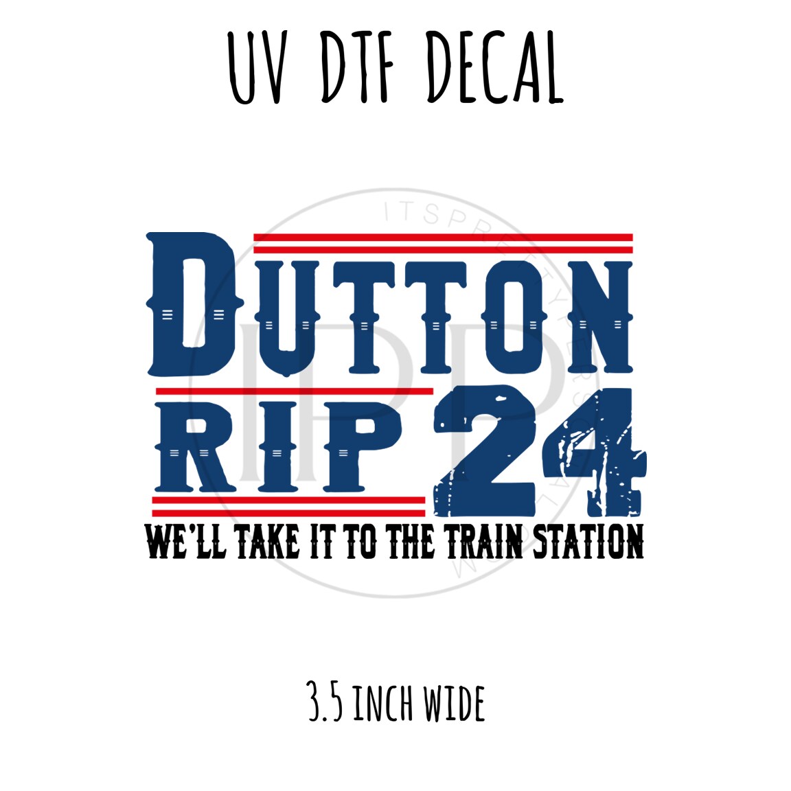 #28- Dutton Rip 24 3.5 inch wide UV DTF decal | Michaels