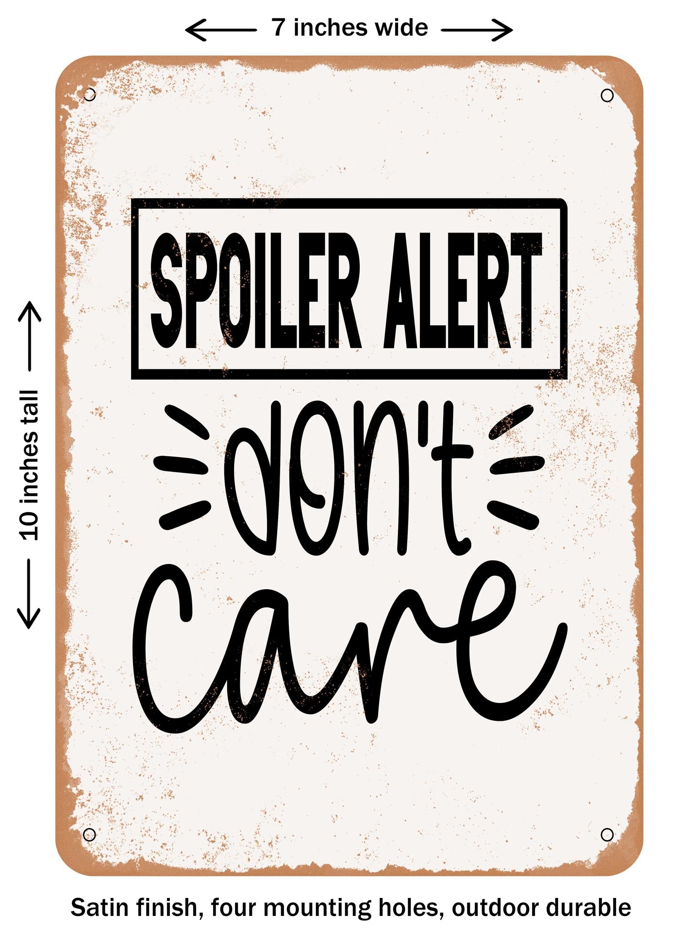 DECORATIVE METAL SIGN - Spoiler Alert I Don't Care - Vintage Rusty Look ...