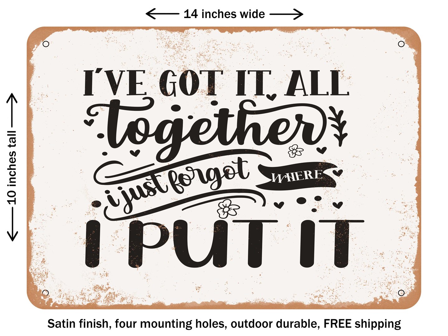 DECORATIVE METAL SIGN - I've Got It All together I Just Forgot Where I ...