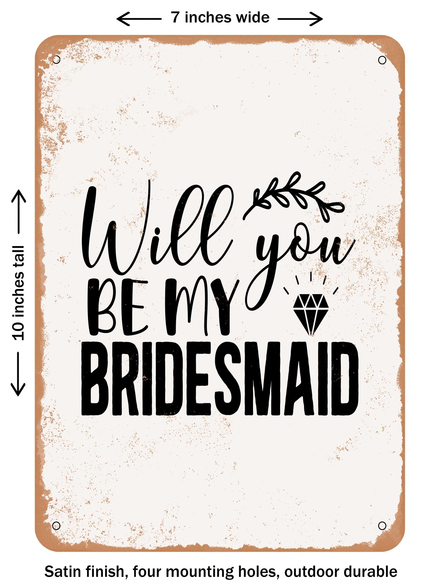DECORATIVE METAL SIGN - Will You Be My Bridesmaid - Vintage Rusty Look ... DECORATIVE METAL SIGN - Will You Be My Bridesmaid - Vintage Rusty Look ...