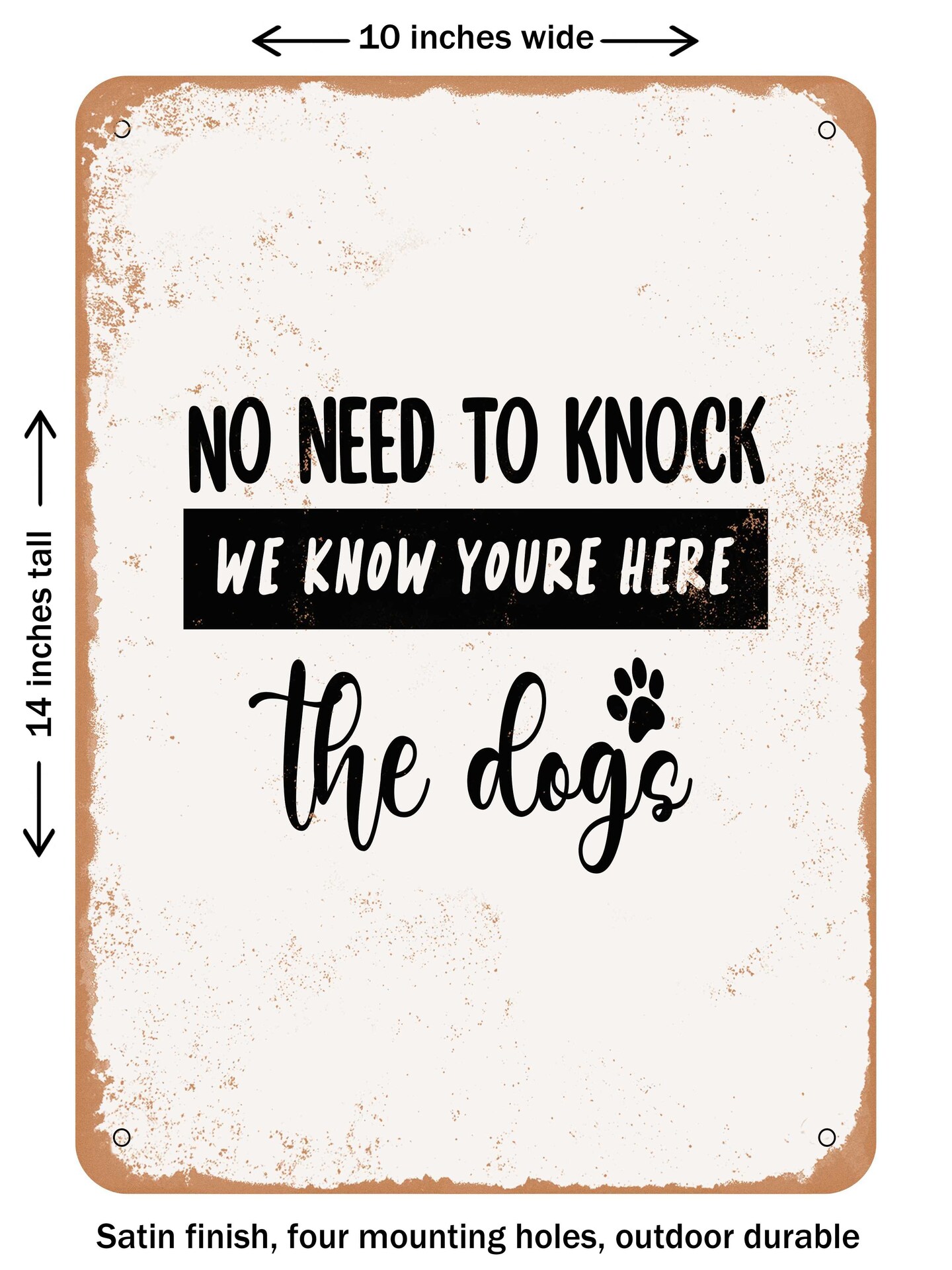 DECORATIVE METAL SIGN - No Need to Knock We Know You're Here the Dogs ...