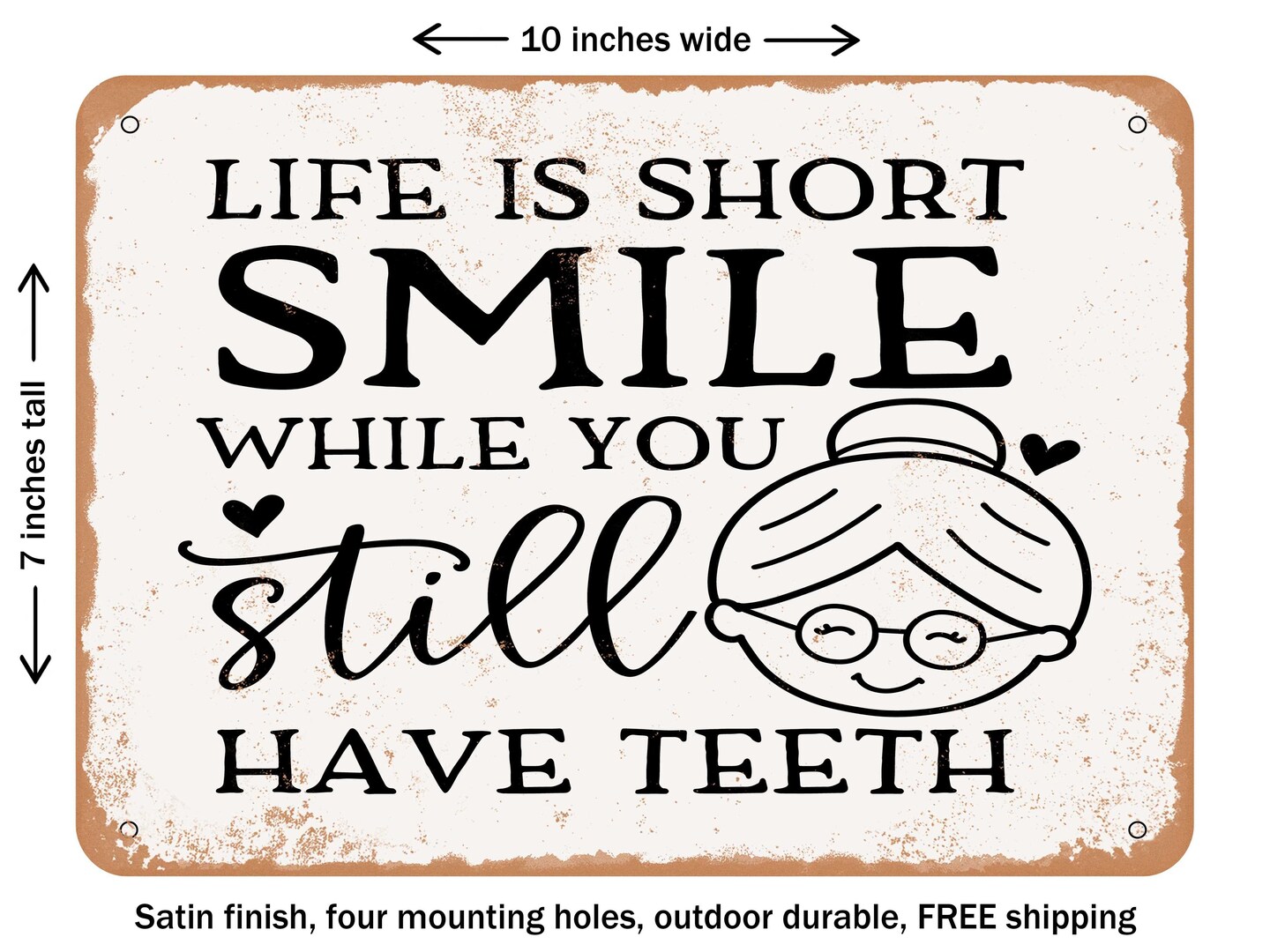 DECORATIVE METAL SIGN - Life is Short Smile While You Still Have Teeth ...