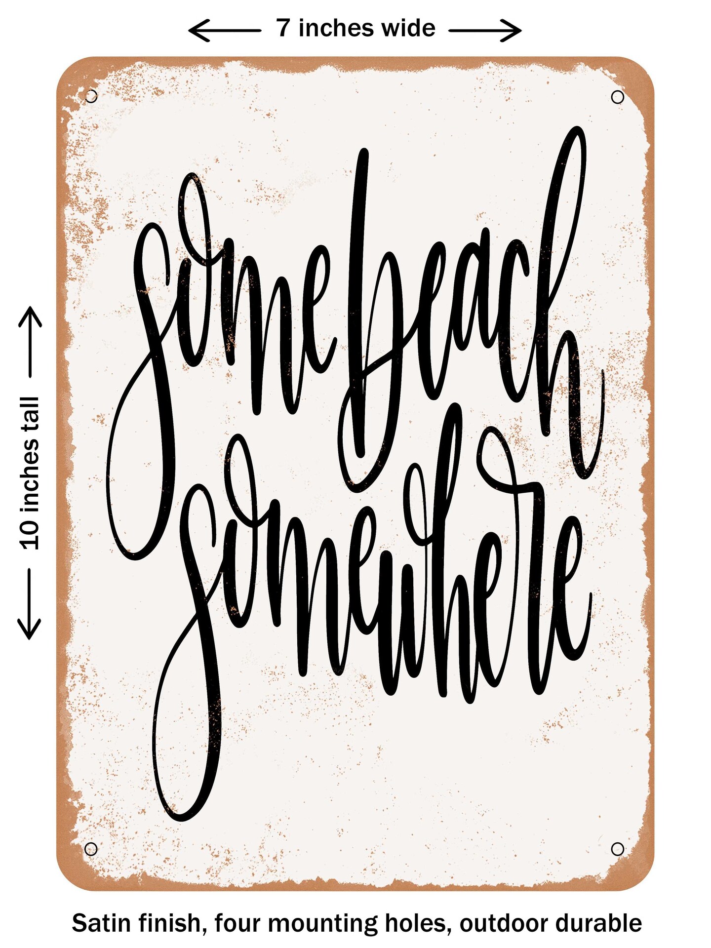 DECORATIVE METAL SIGN - Some Beach Somewhere - Vintage Rusty Look ...