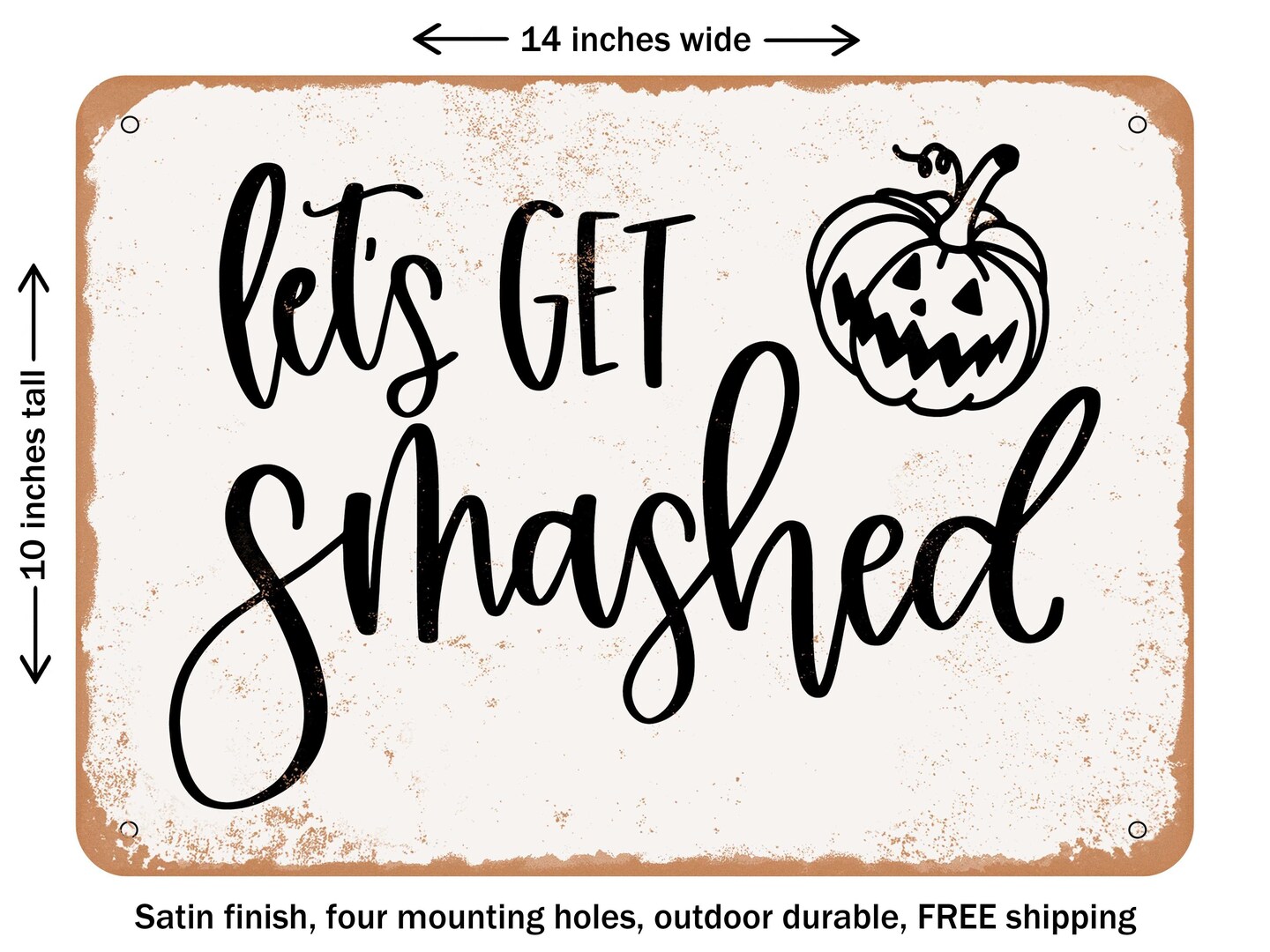 DECORATIVE METAL SIGN - Lets Get Smashed Pumpkin - Vintage Rusty Look ...