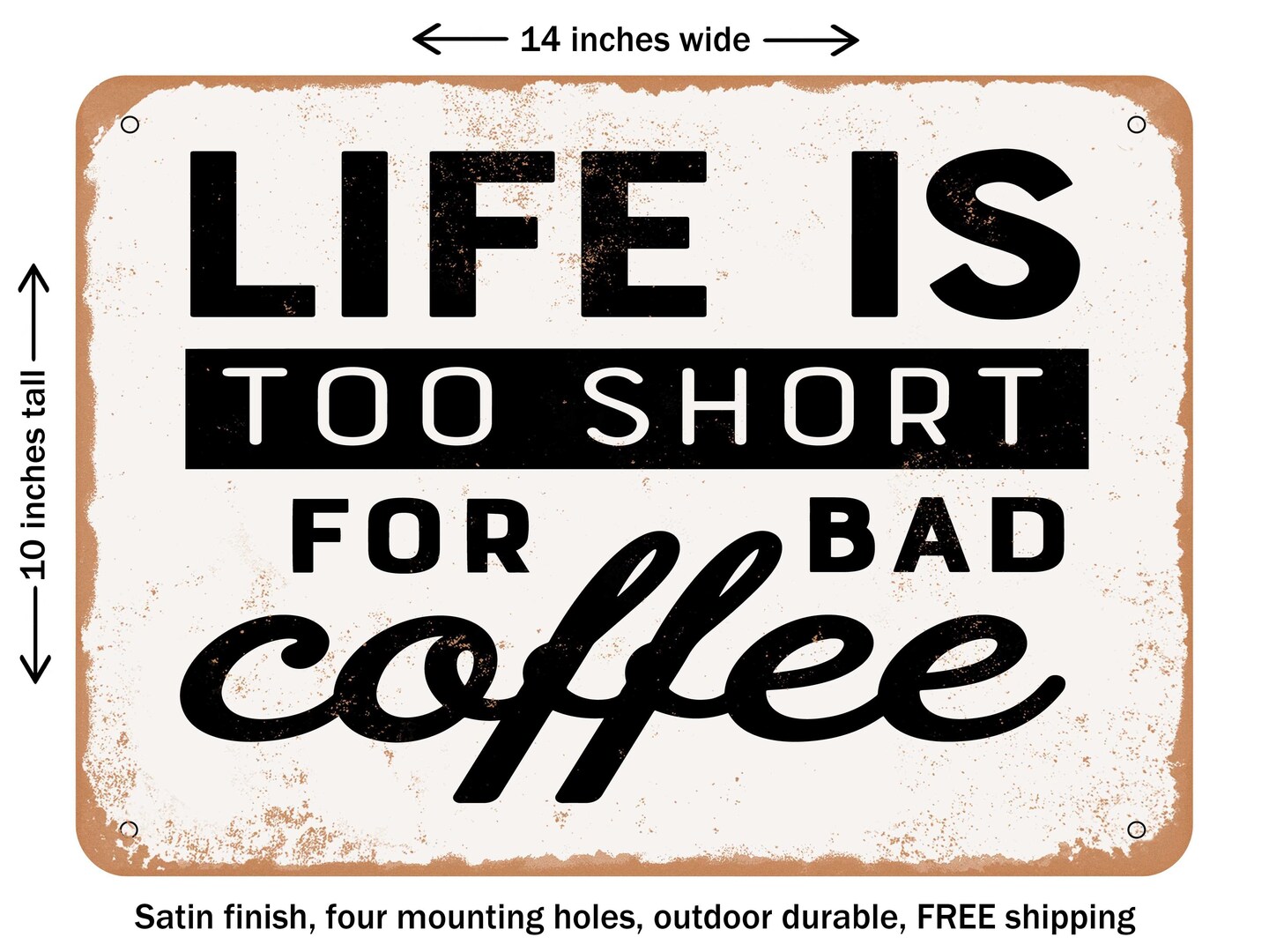 DECORATIVE METAL SIGN - Life is too Short For Bad Coffee - 2 - Vintage ...