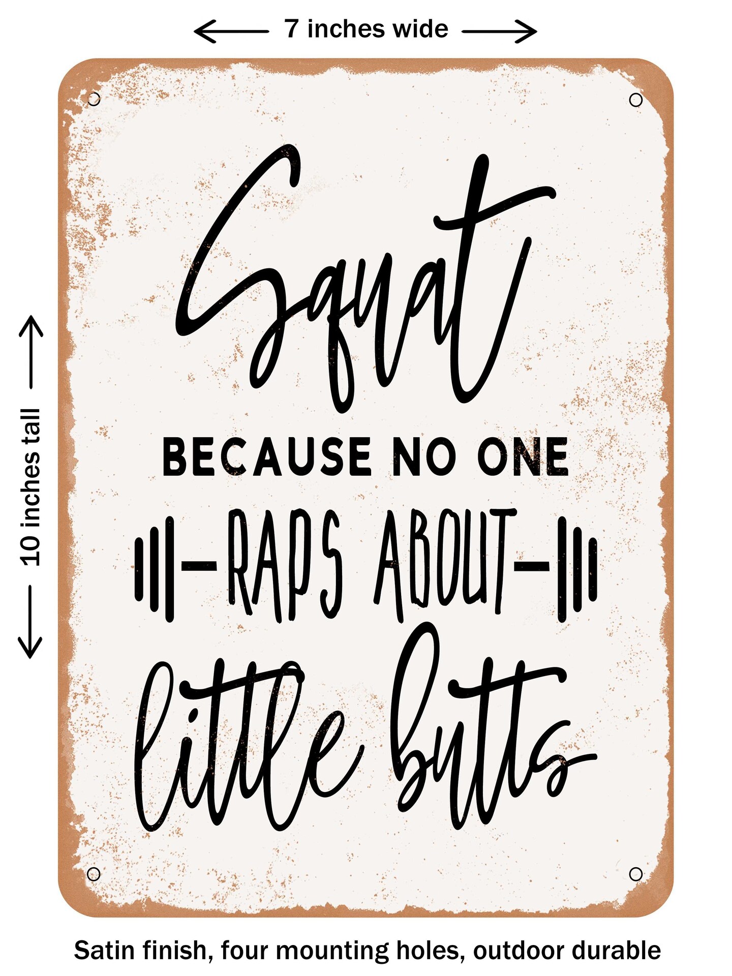 DECORATIVE METAL SIGN - Squat Because No One Raps About Little Butts ...