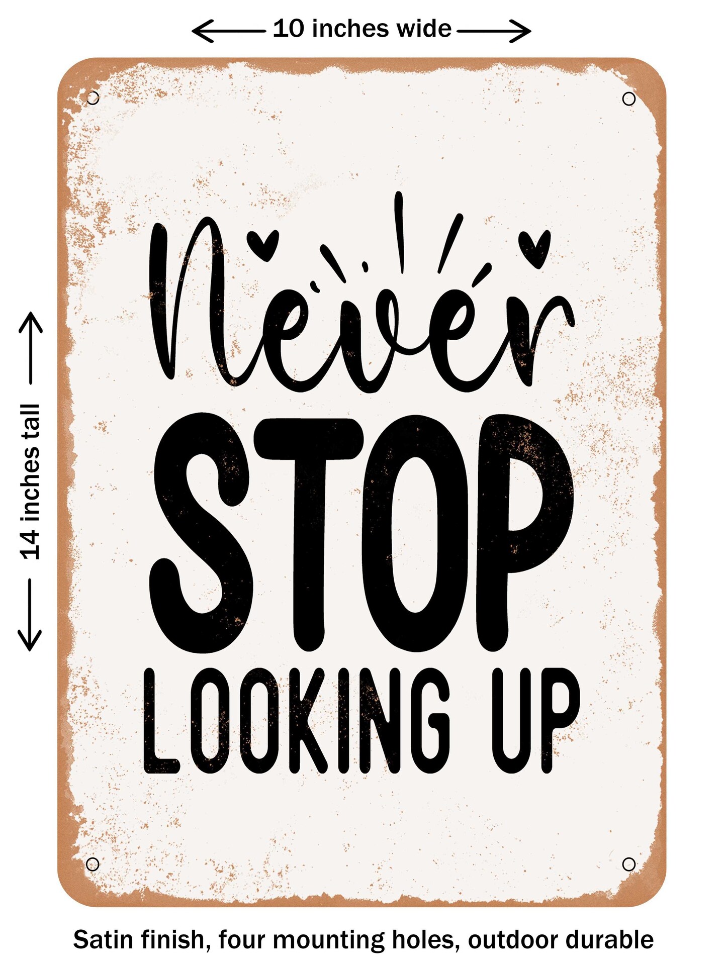 DECORATIVE METAL SIGN - Never Stop Looking Up - Vintage Rusty Look ...