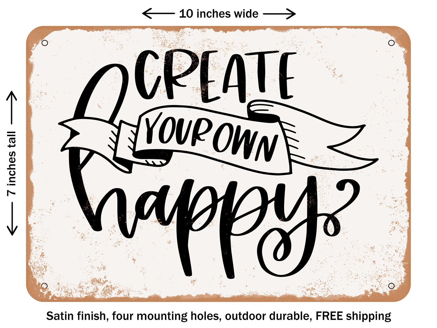 DECORATIVE METAL SIGN - Create Your Own Happy - Vintage Rusty Look ...