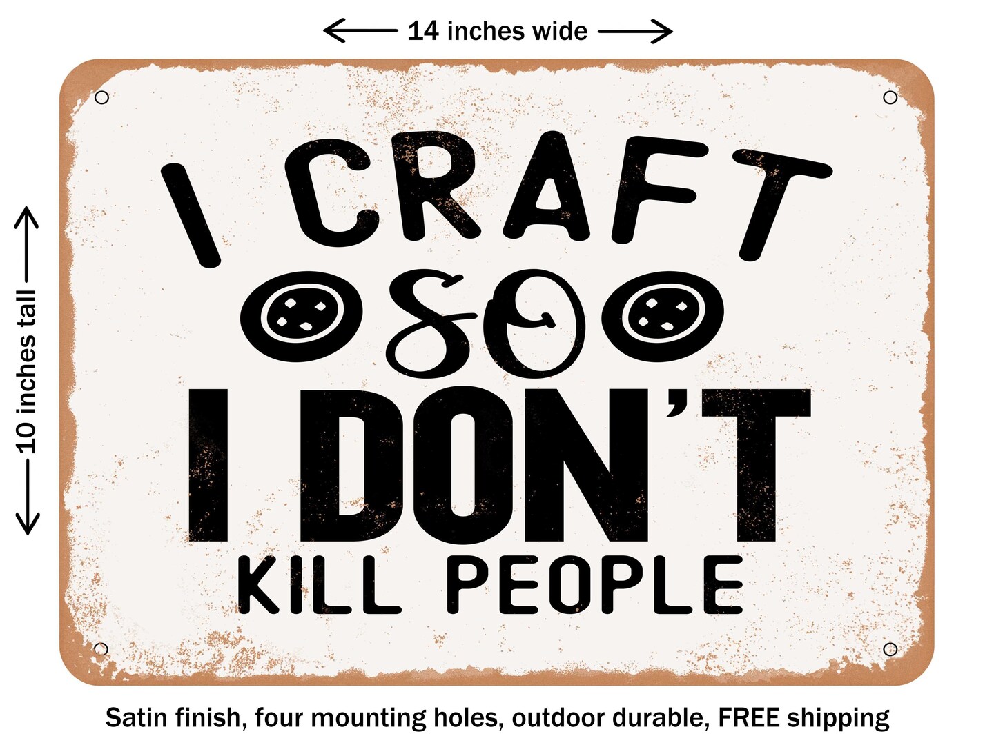 DECORATIVE METAL SIGN - I Craft So I Don't Kill People - Vintage Rusty ...