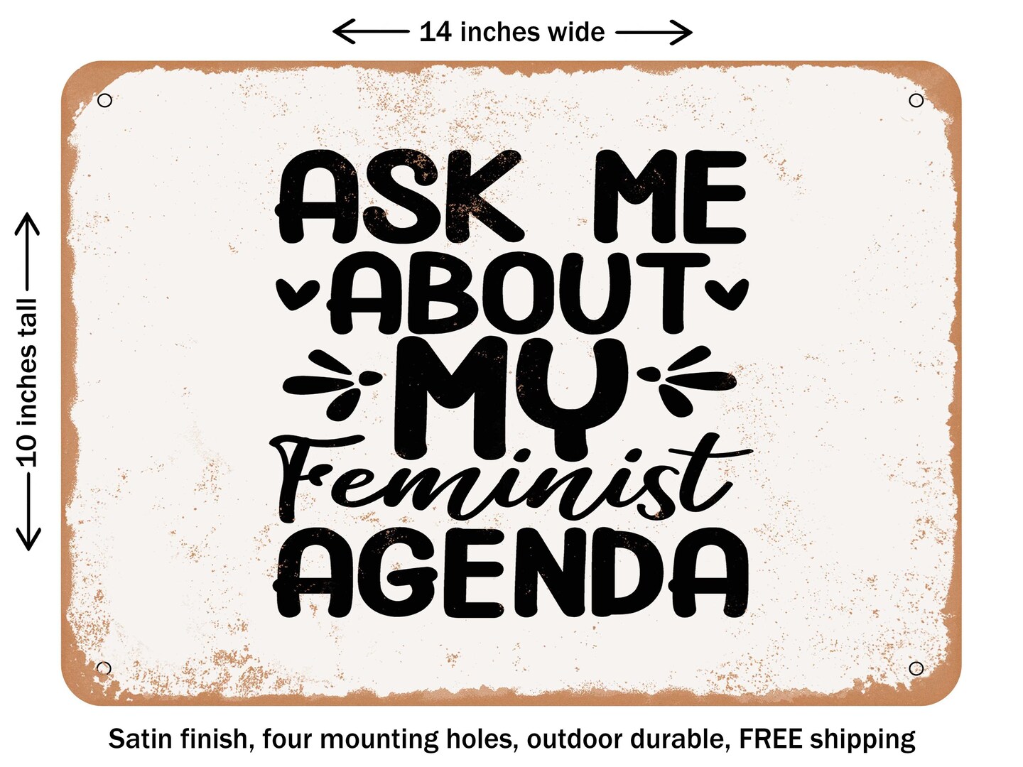 DECORATIVE METAL SIGN - Ask Me About My Feminist Agenda - Vintage Rusty ...
