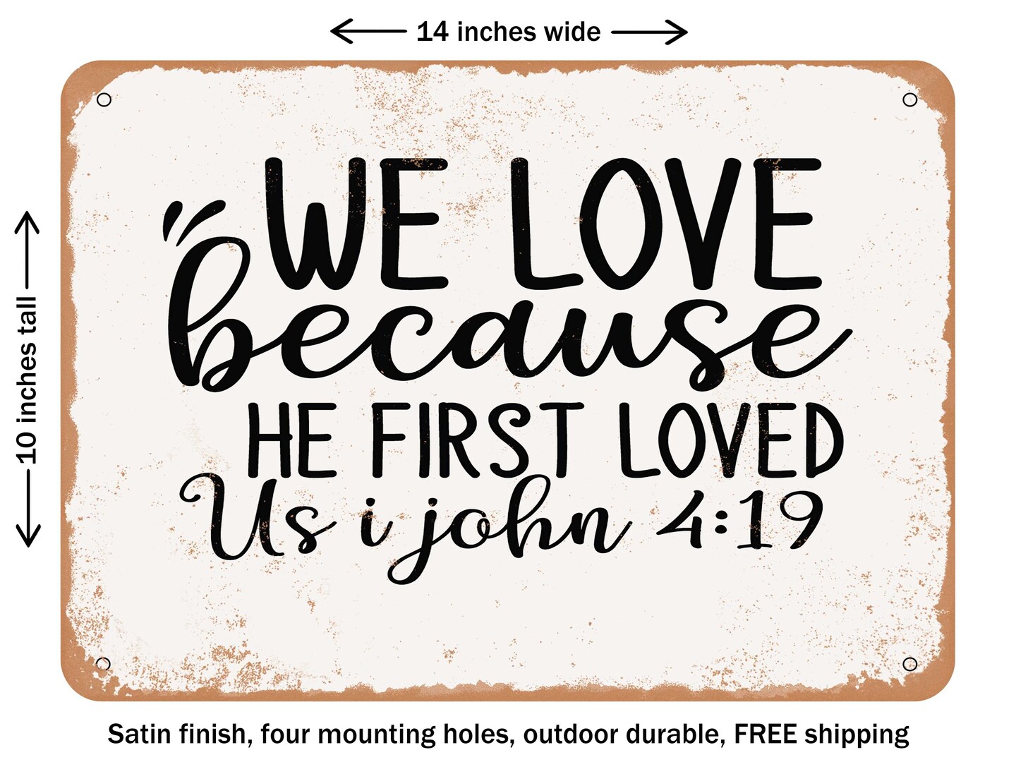 DECORATIVE METAL SIGN - We Love Because He First Loved Us I John9 - Vintage Rusty Look | Michaels