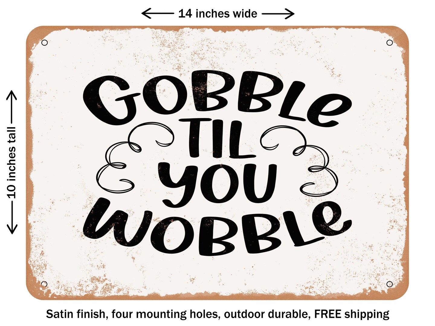 DECORATIVE METAL SIGN - Gobble Til You Wobble - 4 - Vintage Rusty Look ...