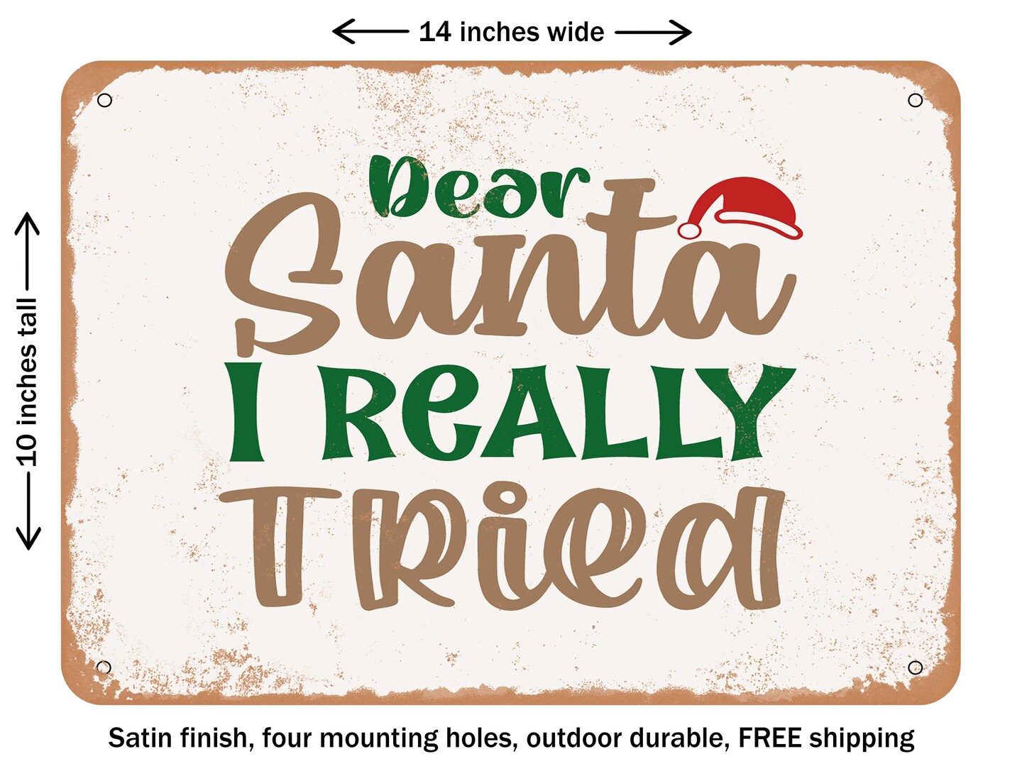 DECORATIVE METAL SIGN - Dear Santa I Really Tried - 2 - Vintage Rusty ...