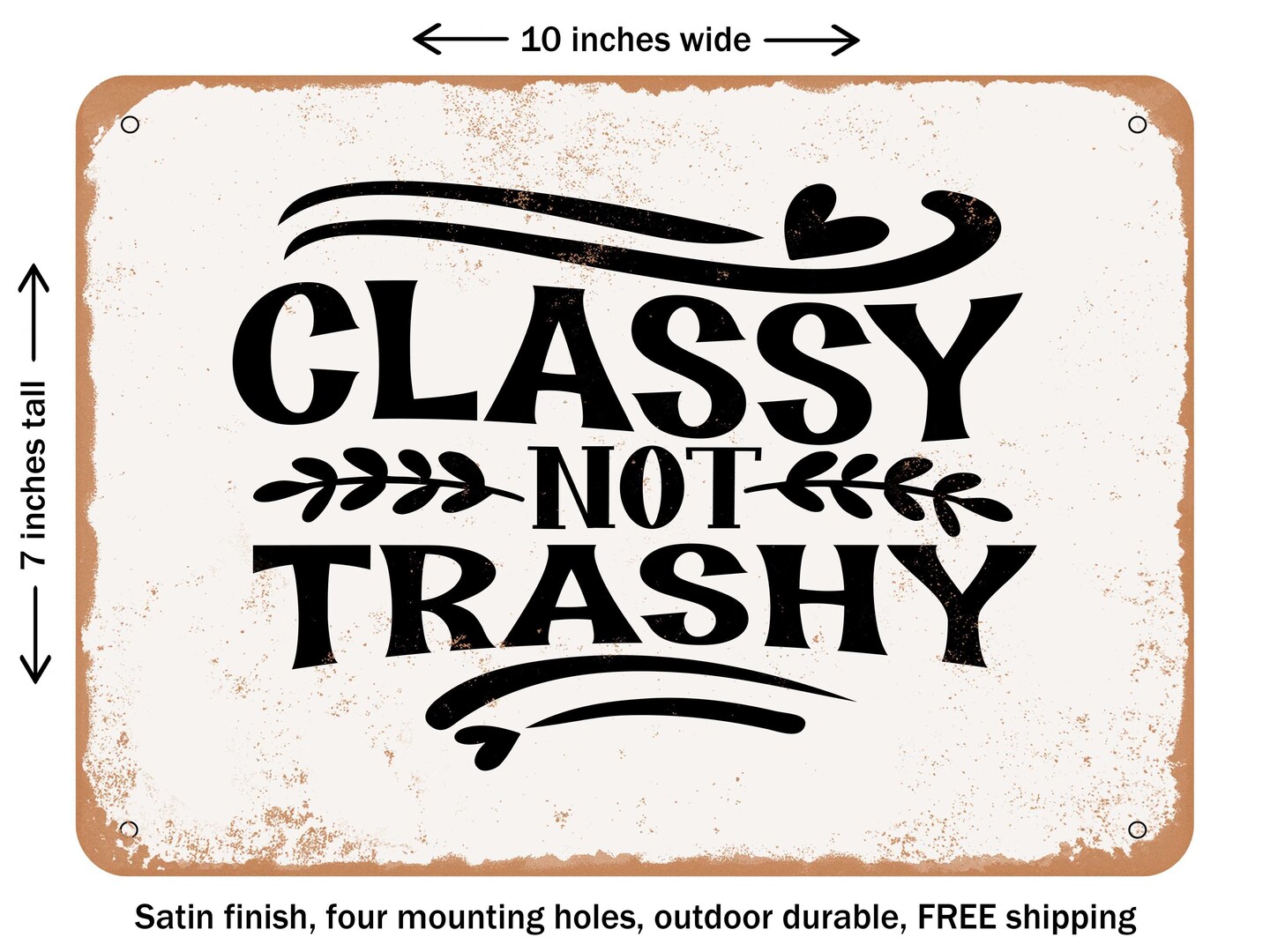 DECORATIVE METAL SIGN - Classy Not Trashy - Vintage Rusty Look, Size: 7 ...