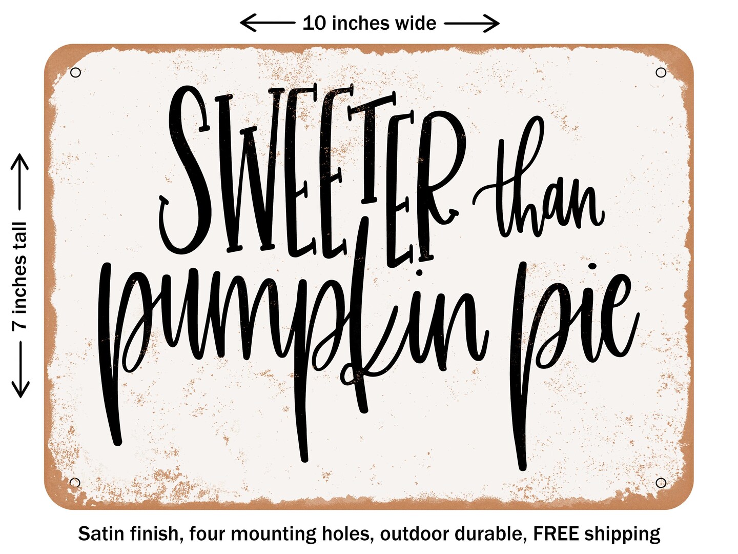 DECORATIVE METAL SIGN - Sweeter Than Pumpkin Pie - 2 - Vintage Rusty ...