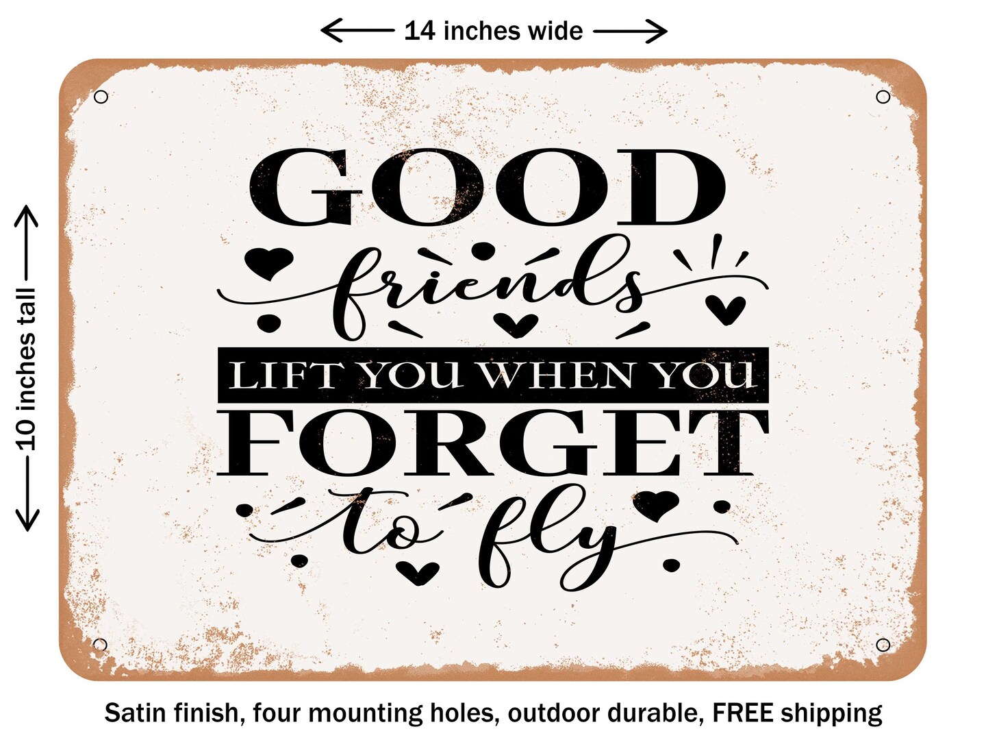DECORATIVE METAL SIGN - Good Friends Lift You When You Forget to Fly ...
