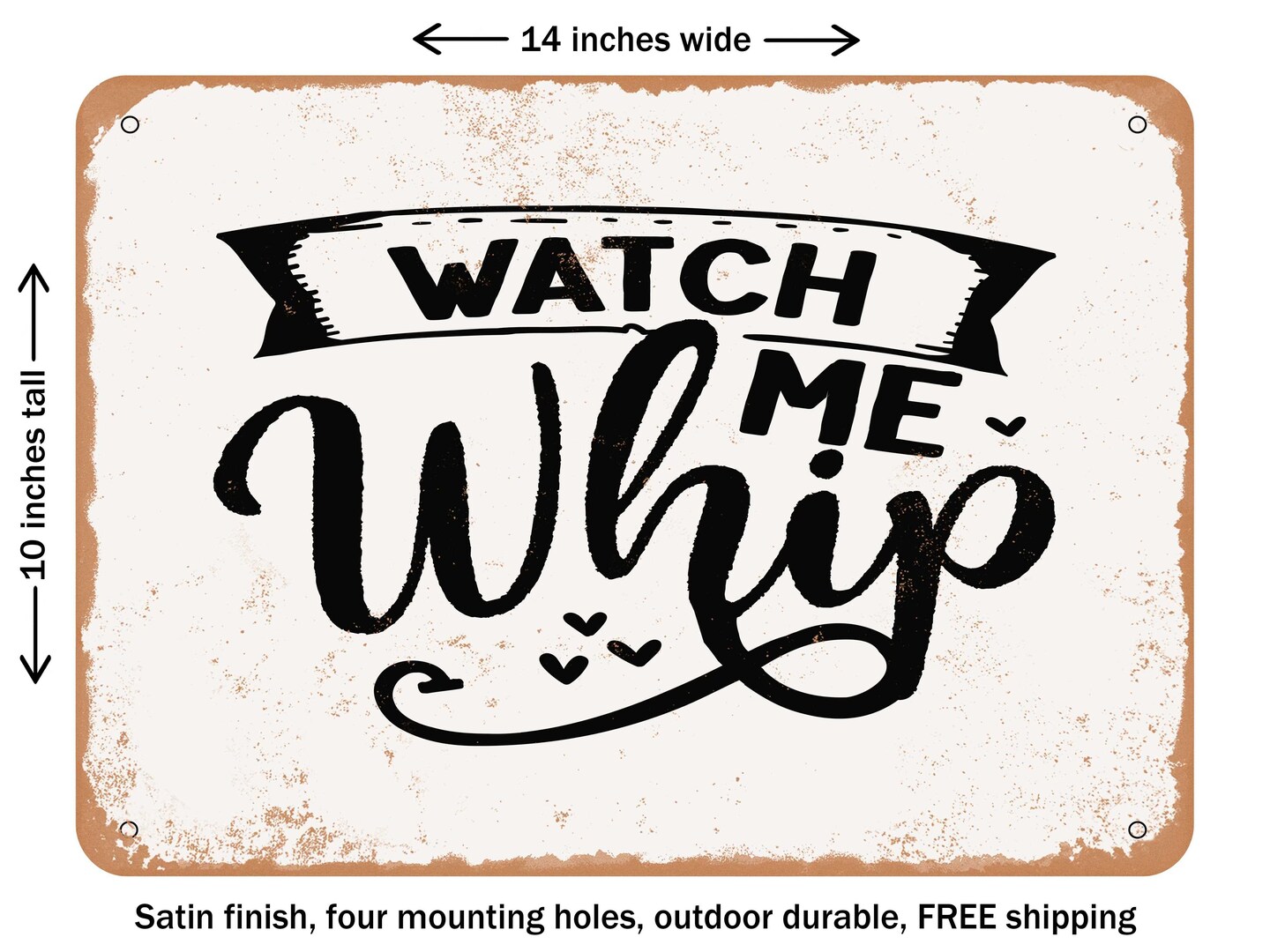 DECORATIVE METAL SIGN - Watch Me Whip - 2 - Vintage Rusty Look | Michaels