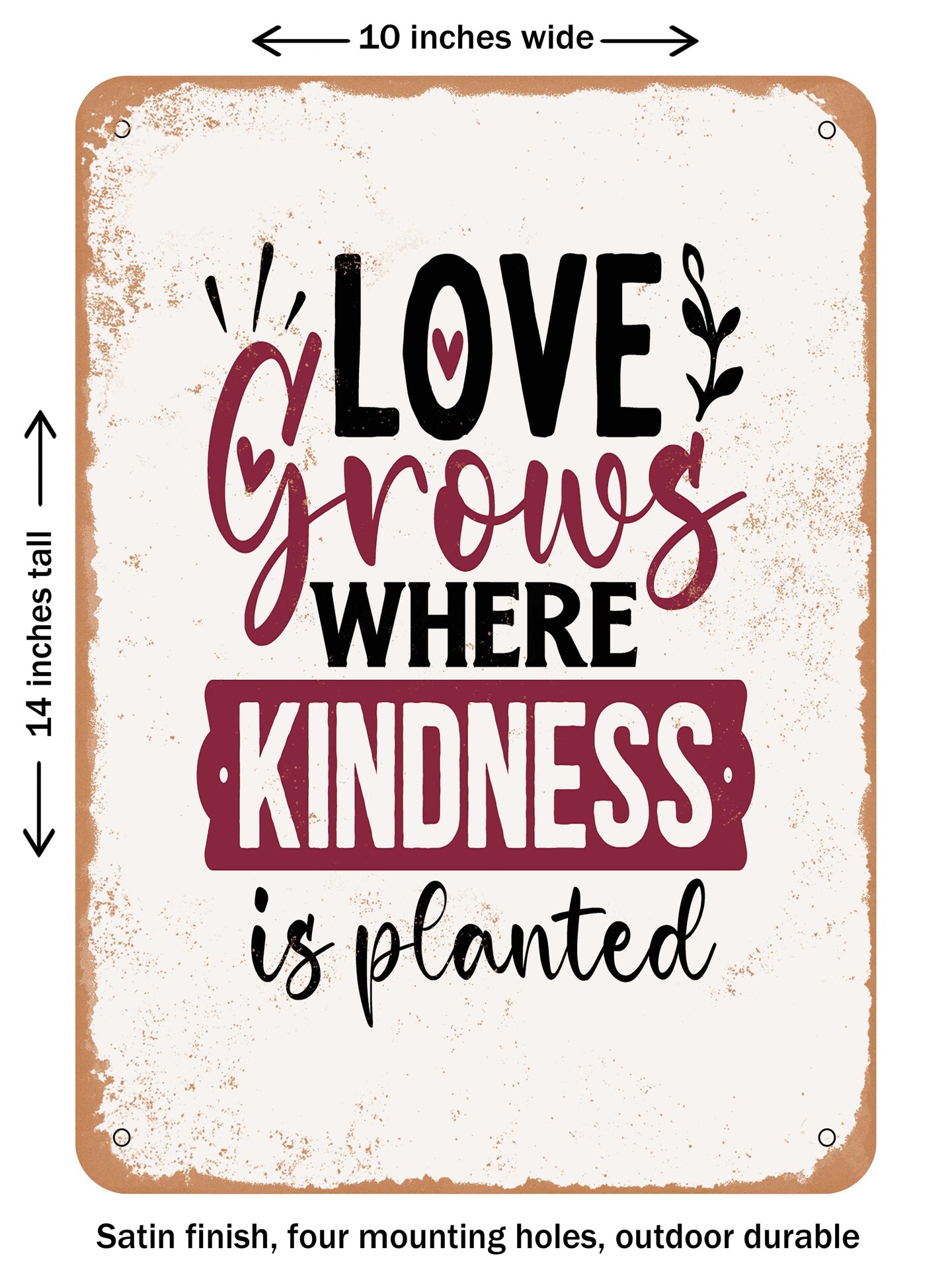 DECORATIVE METAL SIGN - Love Grows Where Kindness is Planted - Vintage ...