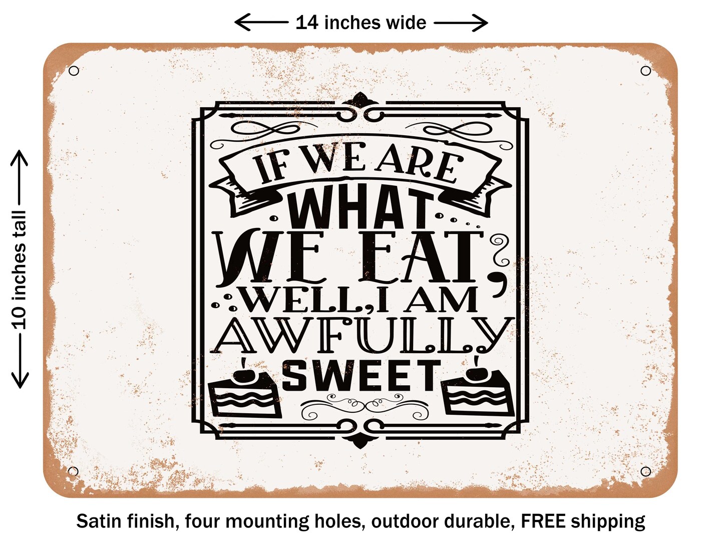 DECORATIVE METAL SIGN - If We Are What We Eat Well I Am Awfully Sweet ...
