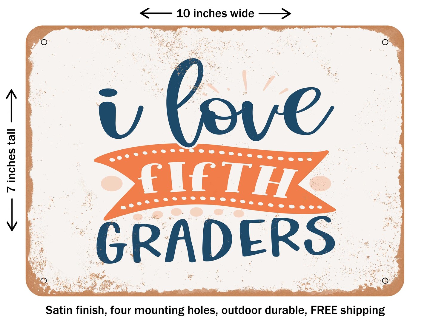 DECORATIVE METAL SIGN - I Love Fifth Graders - Vintage Rusty Look ...