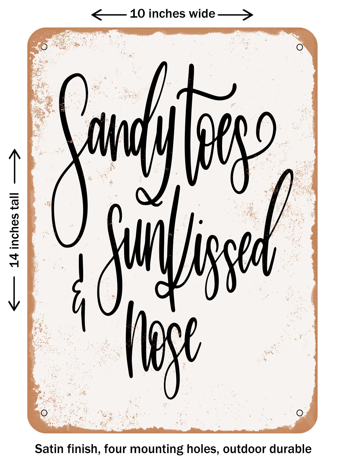 DECORATIVE METAL SIGN - Sandy toes Sunkissed Nose - 5 - Vintage Rusty ...